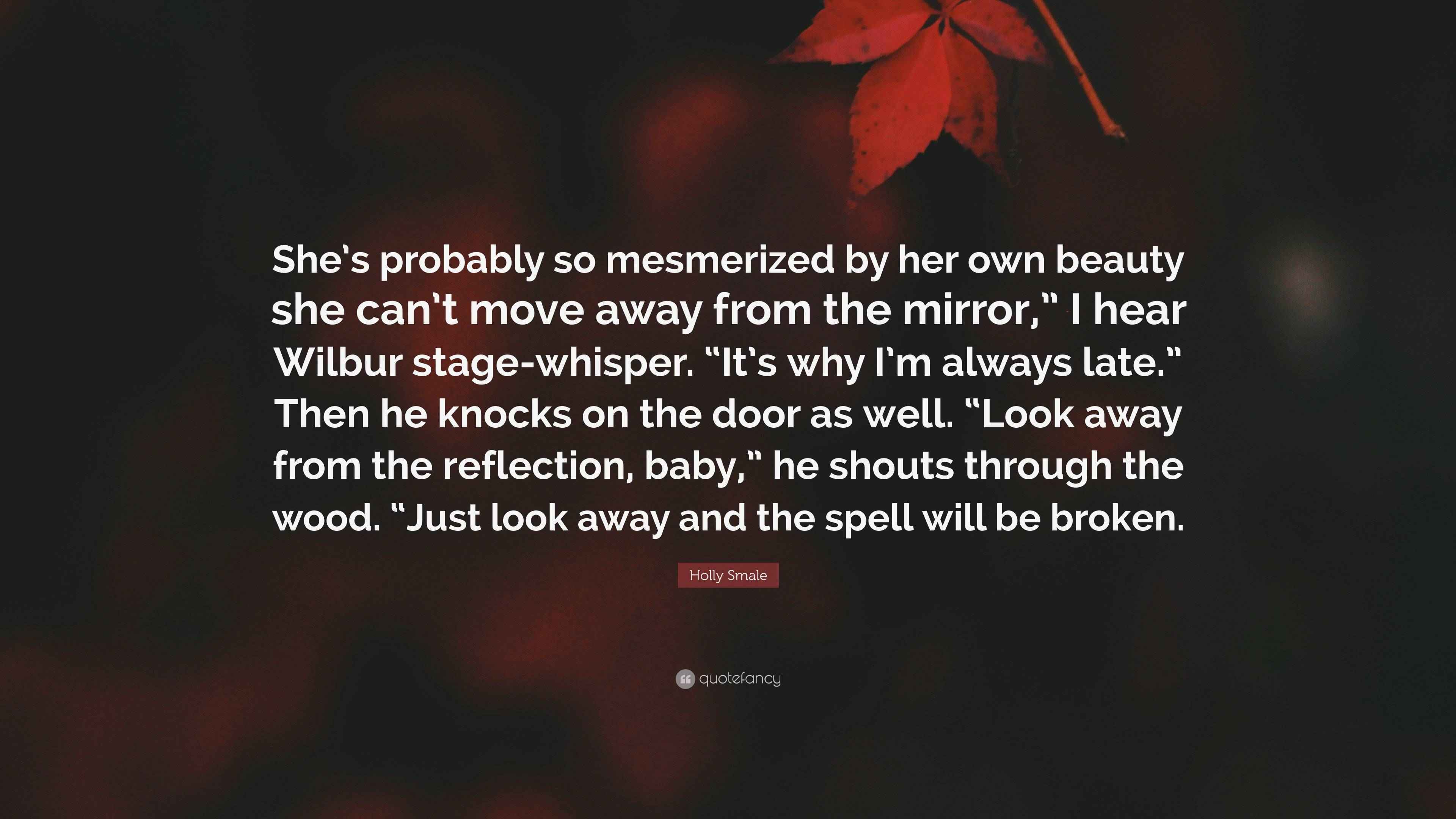 Holly Smale Quote: “She’s probably so mesmerized by her own beauty she ...
