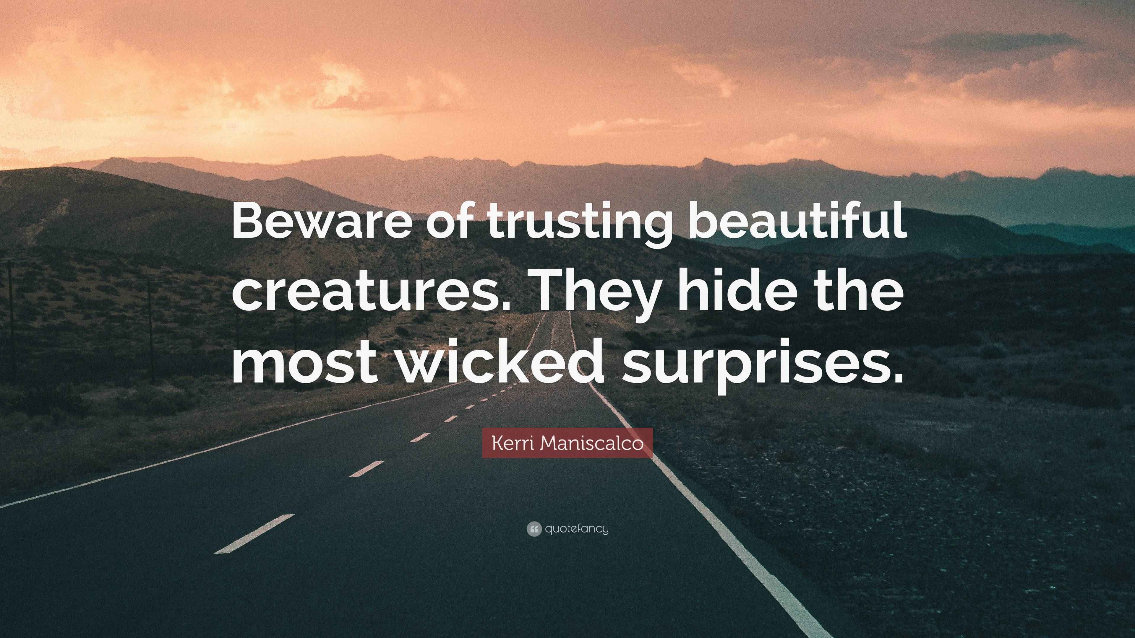 Kerri Maniscalco Quote: “Beware of trusting beautiful creatures. They ...