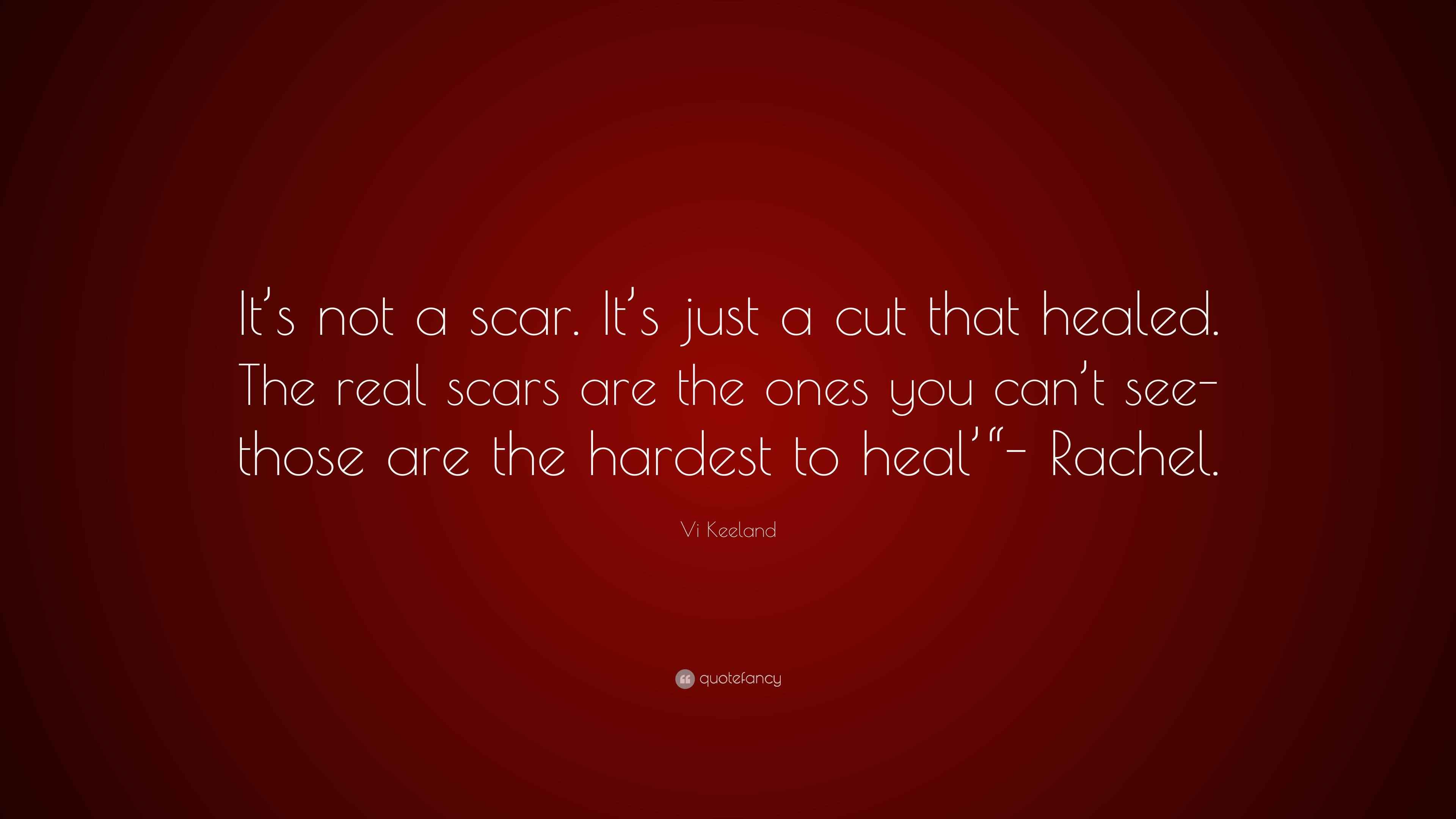 Vi Keeland Quote: “It’s not a scar. It’s just a cut that healed. The ...