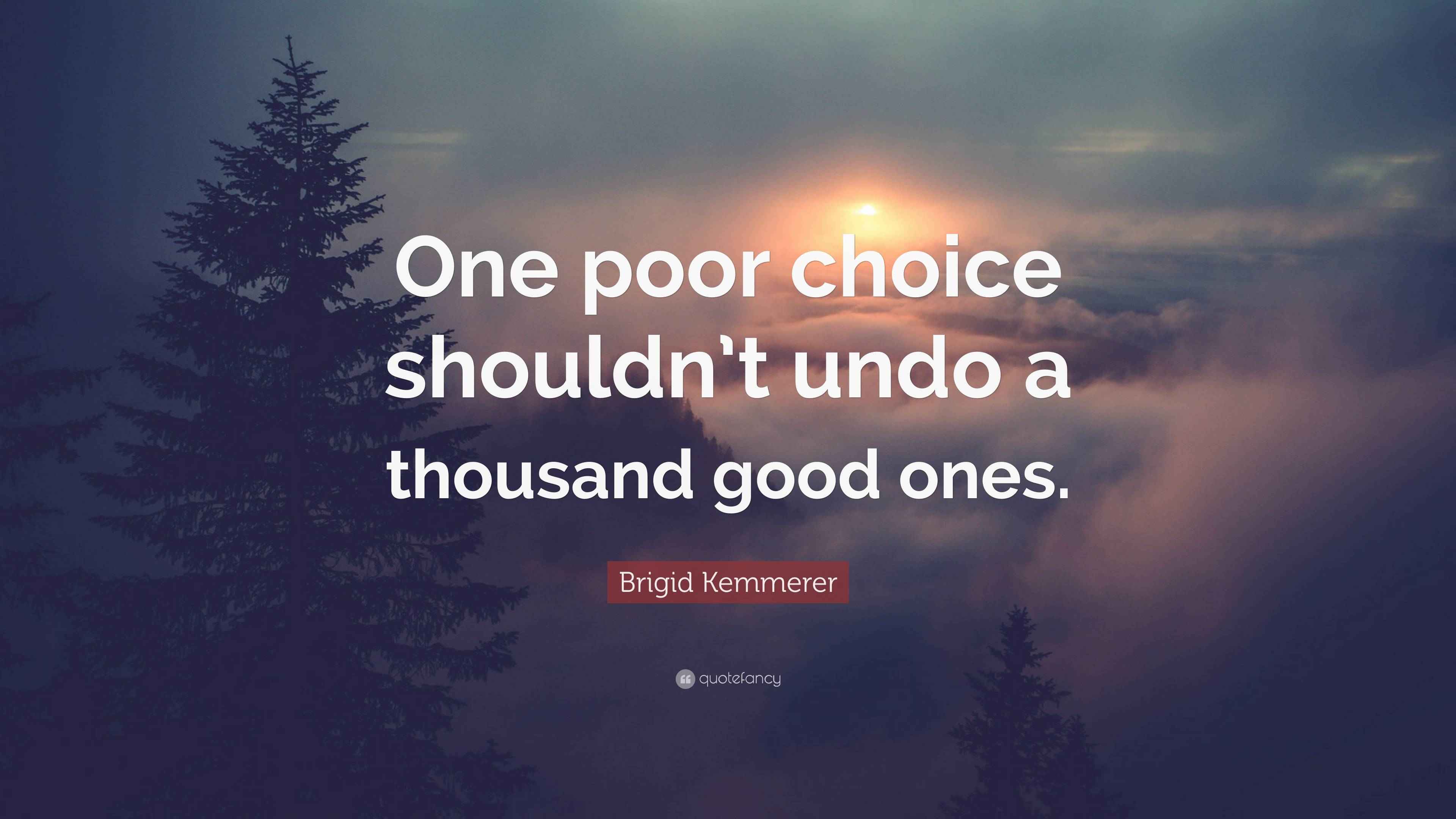 Brigid Kemmerer Quote: “One poor choice shouldn’t undo a thousand good ...