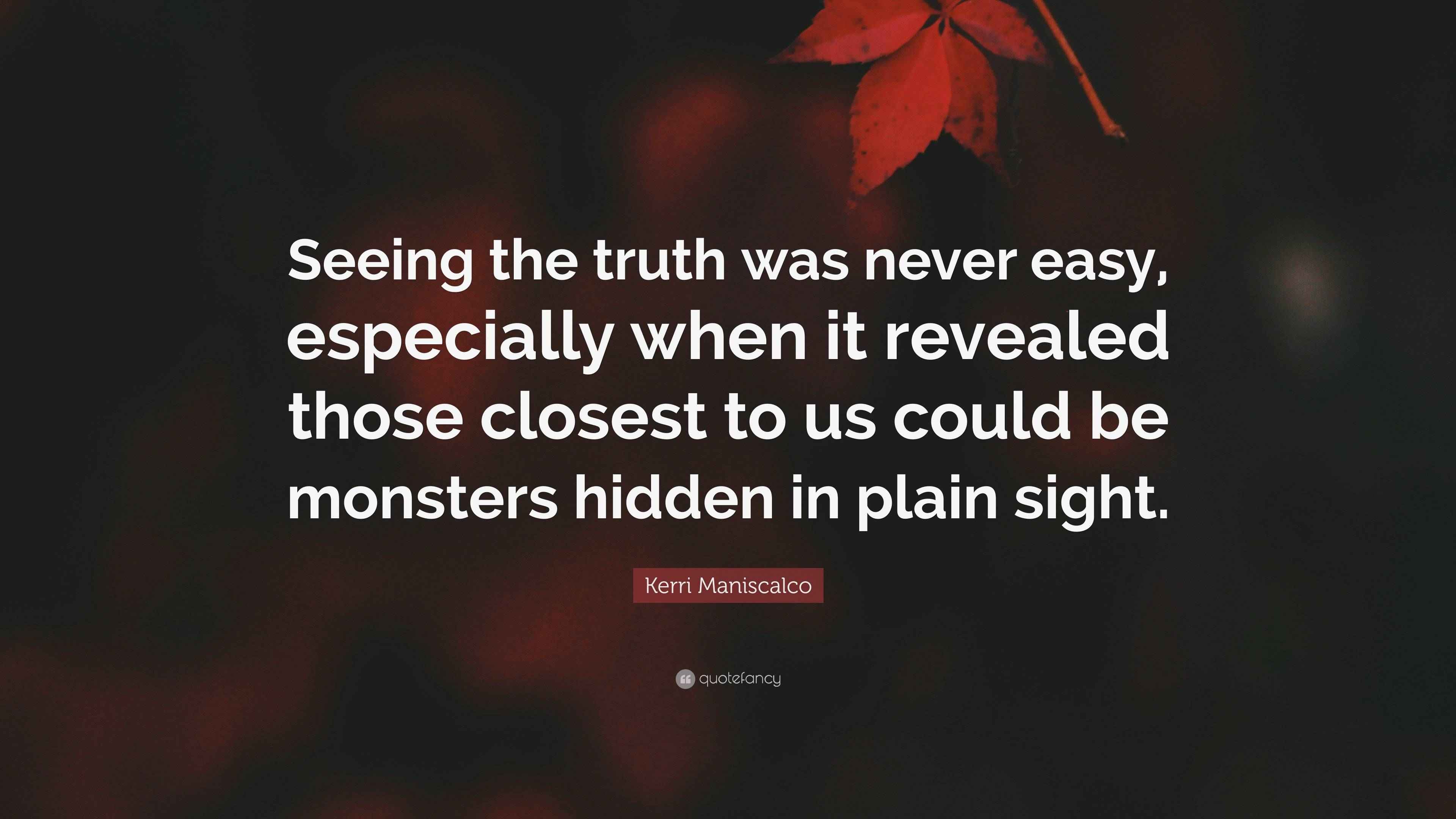 Kerri Maniscalco Quote: “Seeing the truth was never easy, especially ...