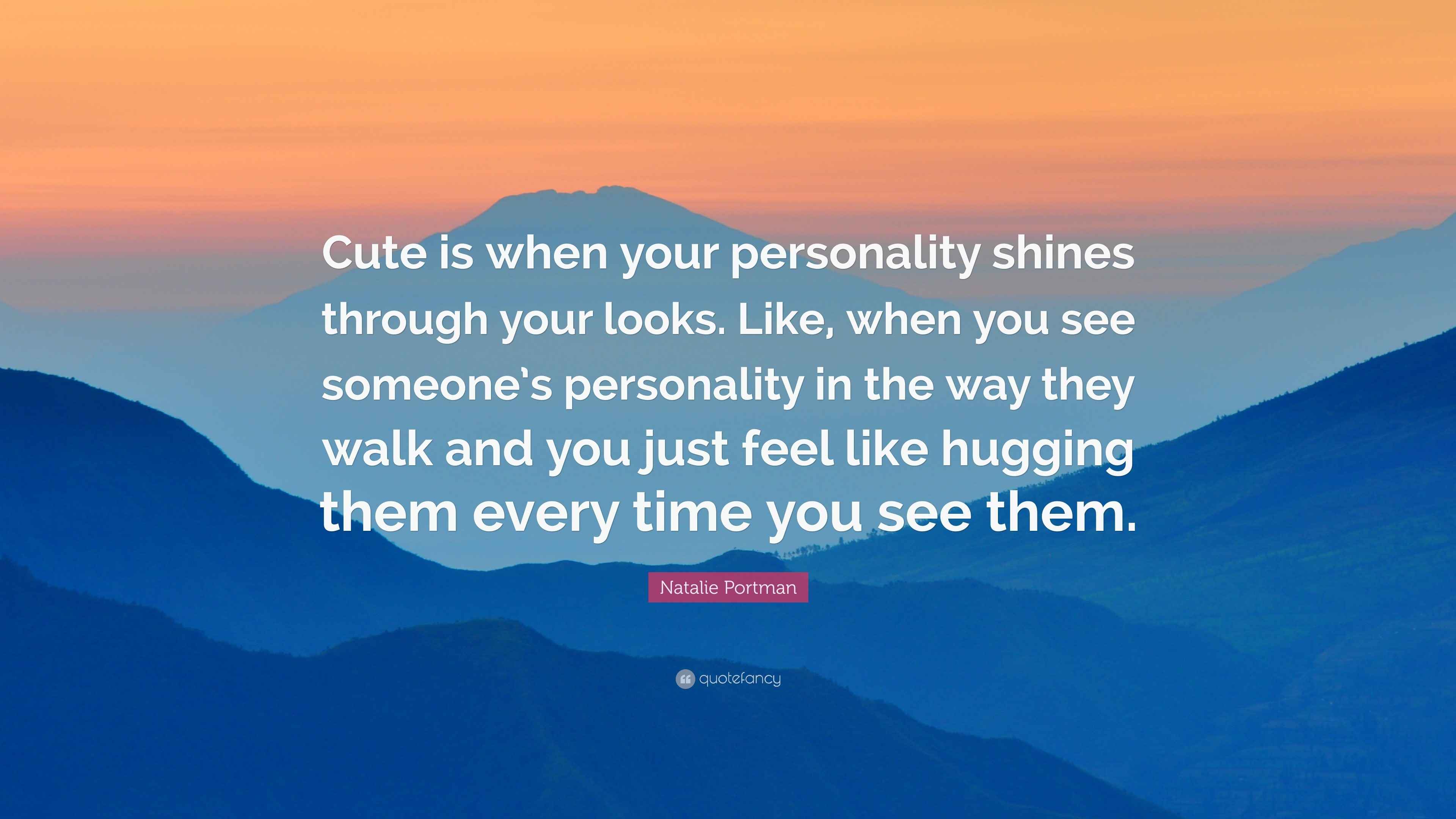 Natalie Portman Quote: “Cute is when your personality shines through ...