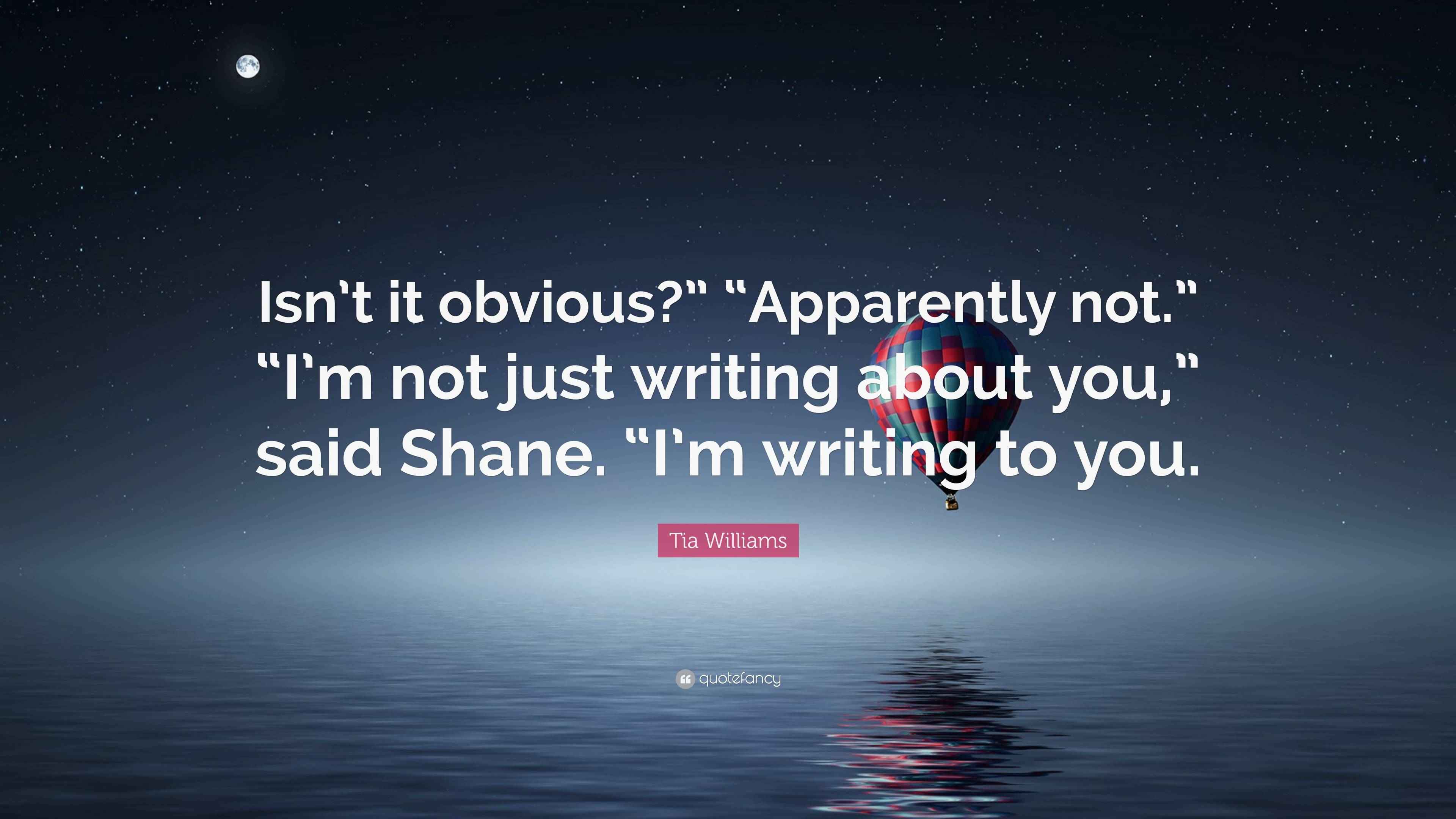 Tia Williams Quote: “Isn’t it obvious?” “Apparently not.” “I’m not just ...