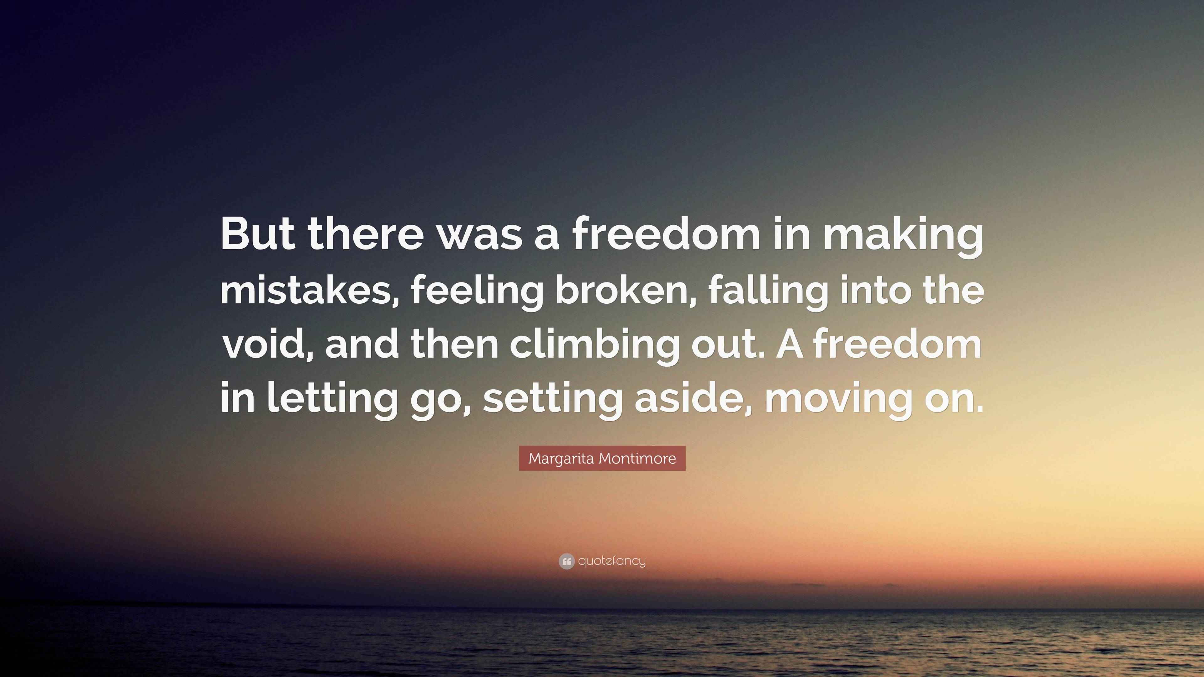 Margarita Montimore Quote: “But there was a freedom in making mistakes ...