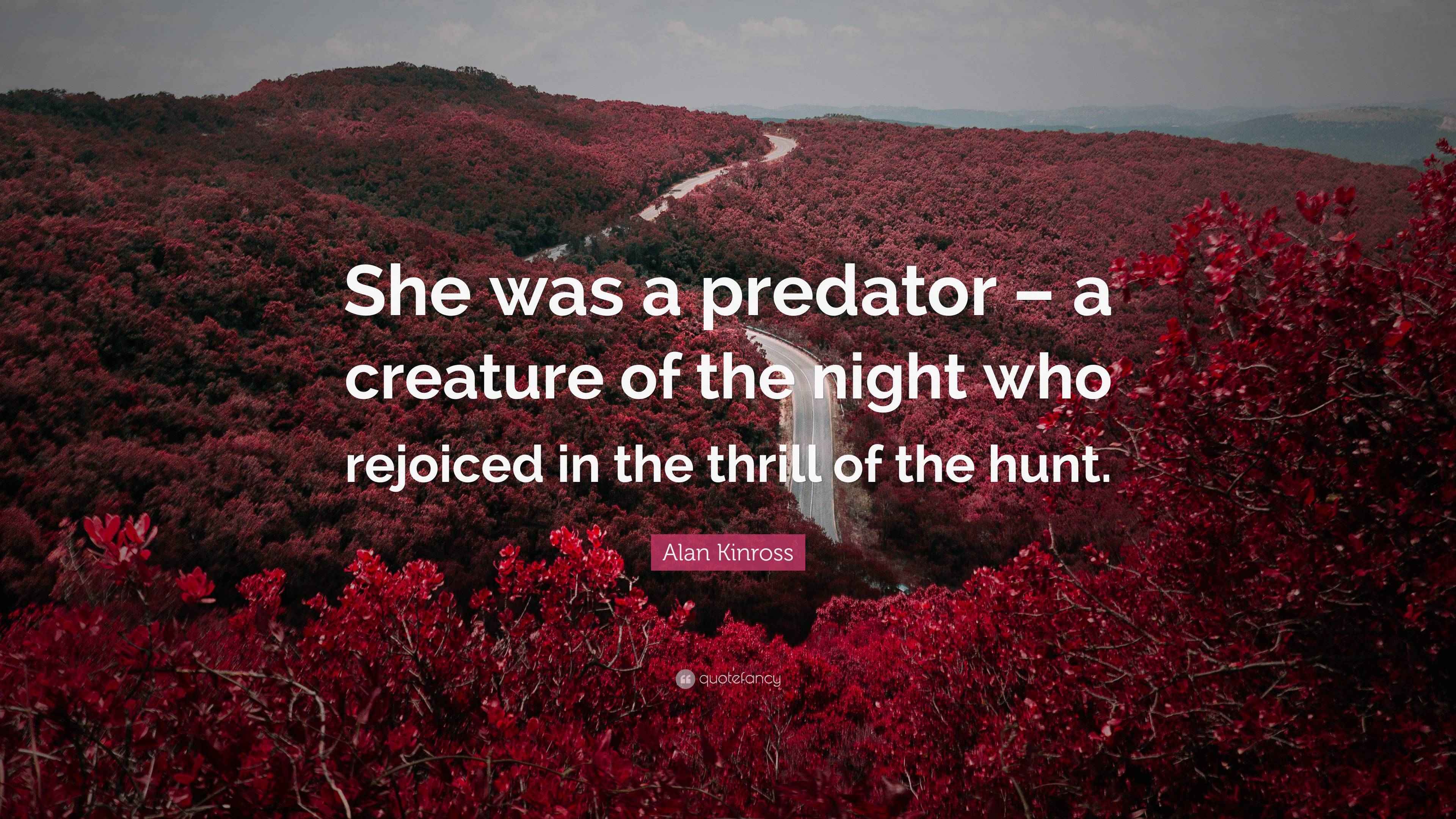 Alan Kinross Quote: “She was a predator – a creature of the night who ...