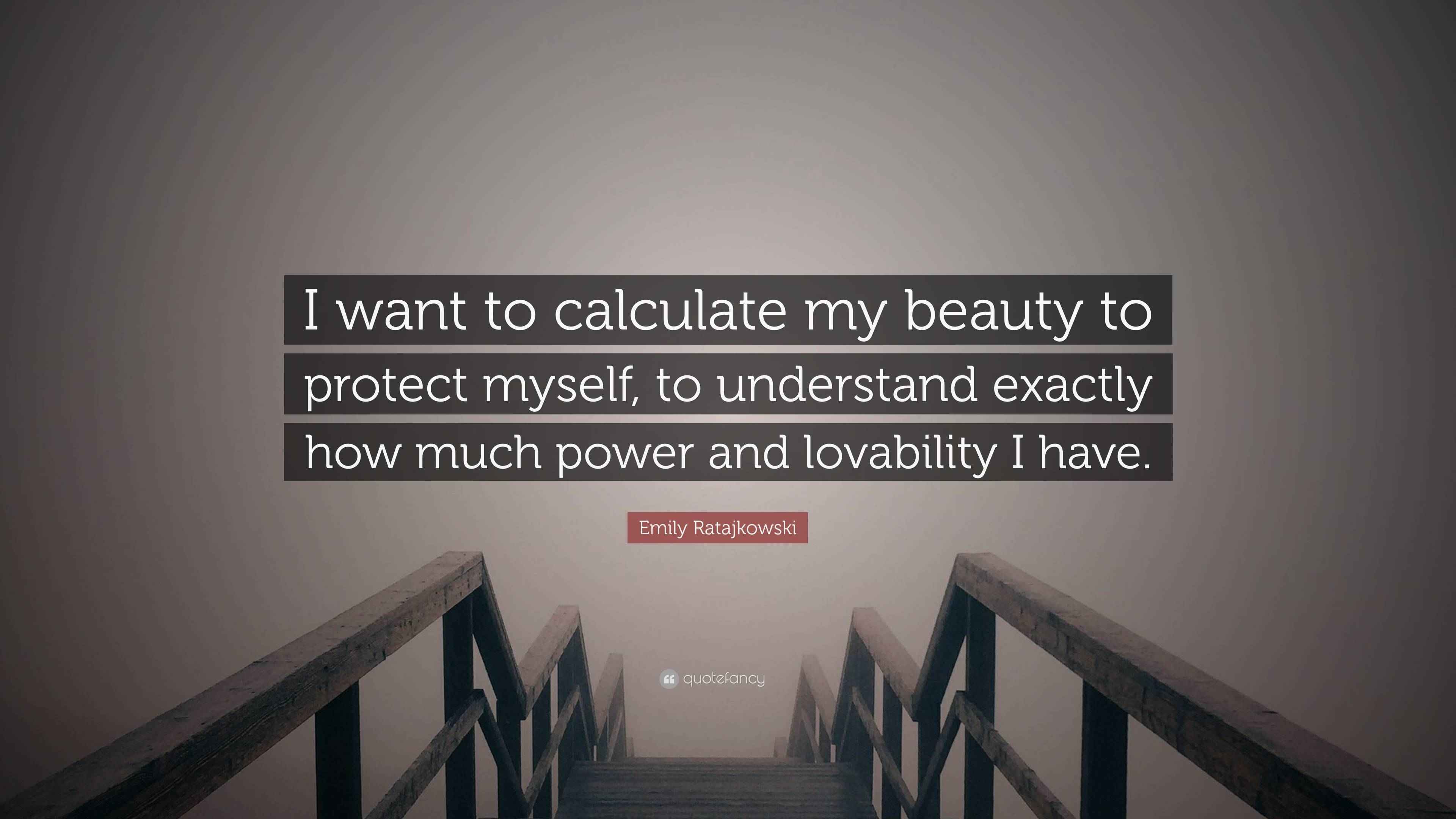 Emily Ratajkowski Quote: “I want to calculate my beauty to protect ...