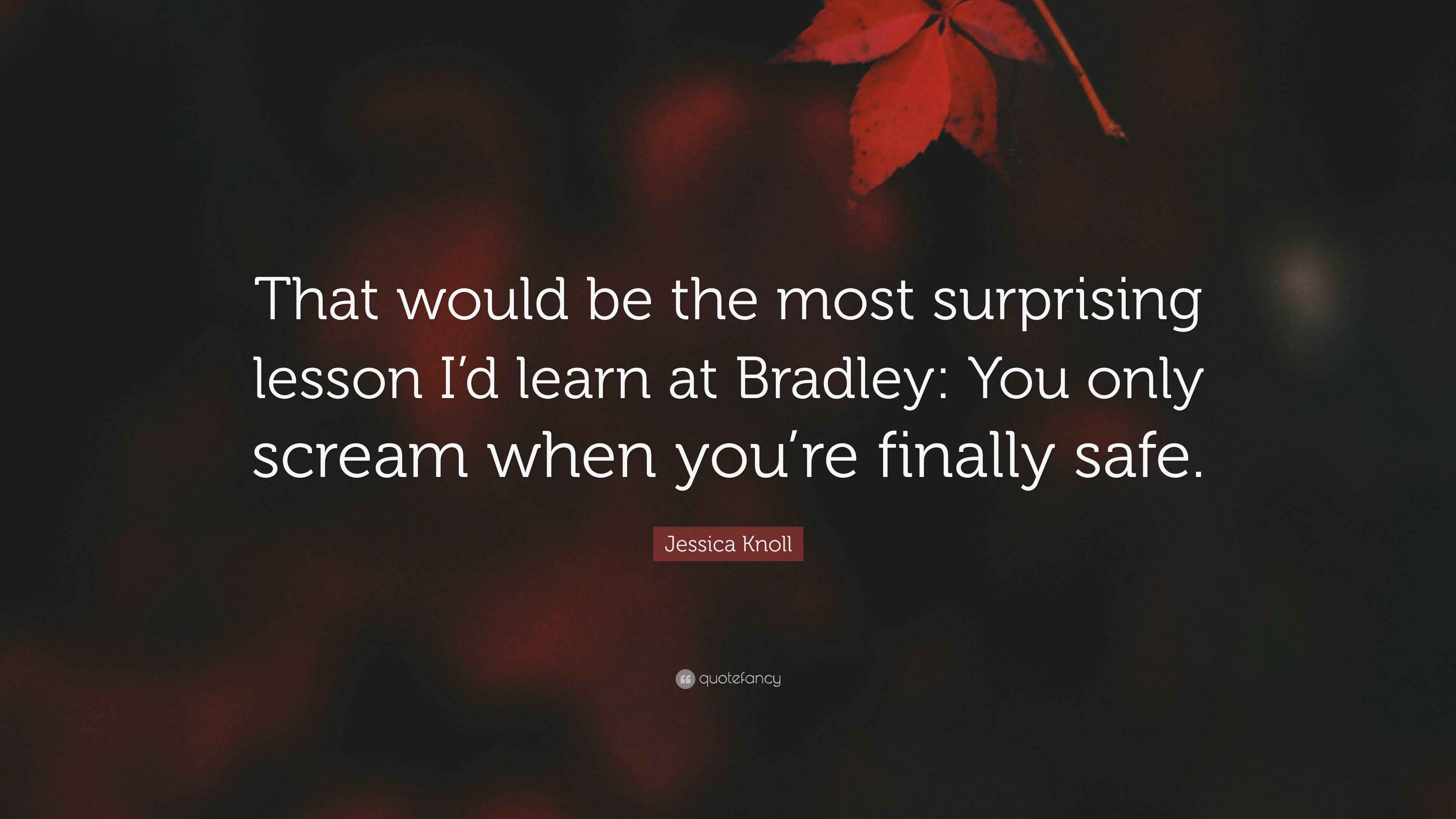 Jessica Knoll Quote: “That would be the most surprising lesson I’d ...