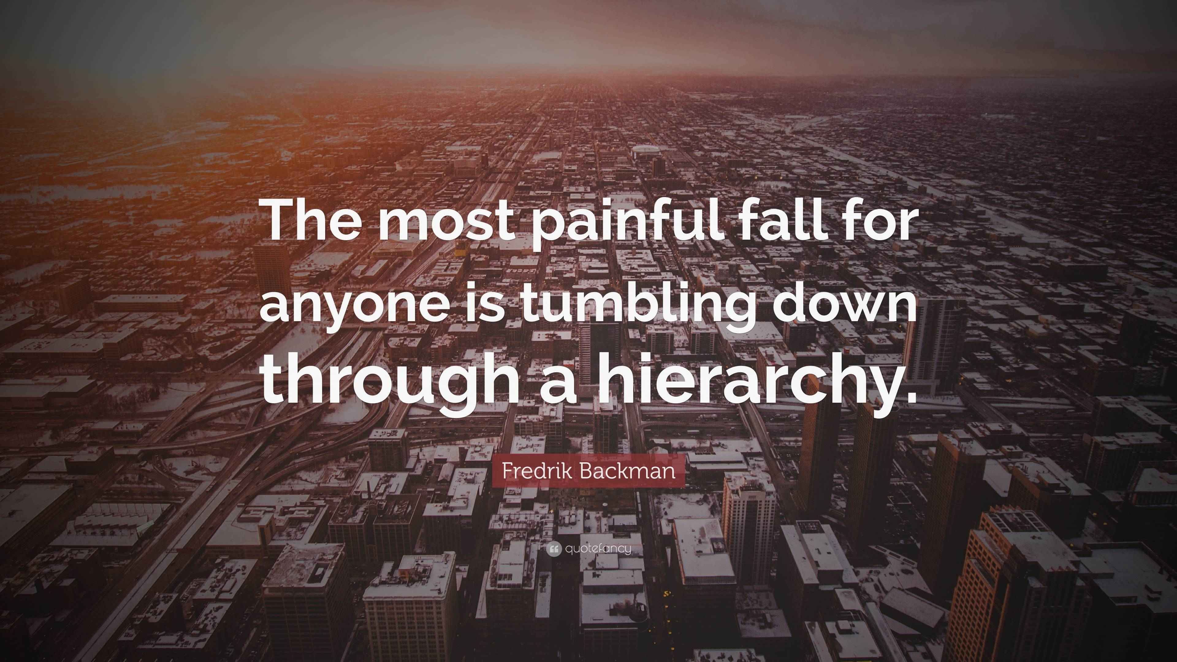 Fredrik Backman Quote: “The most painful fall for anyone is tumbling ...