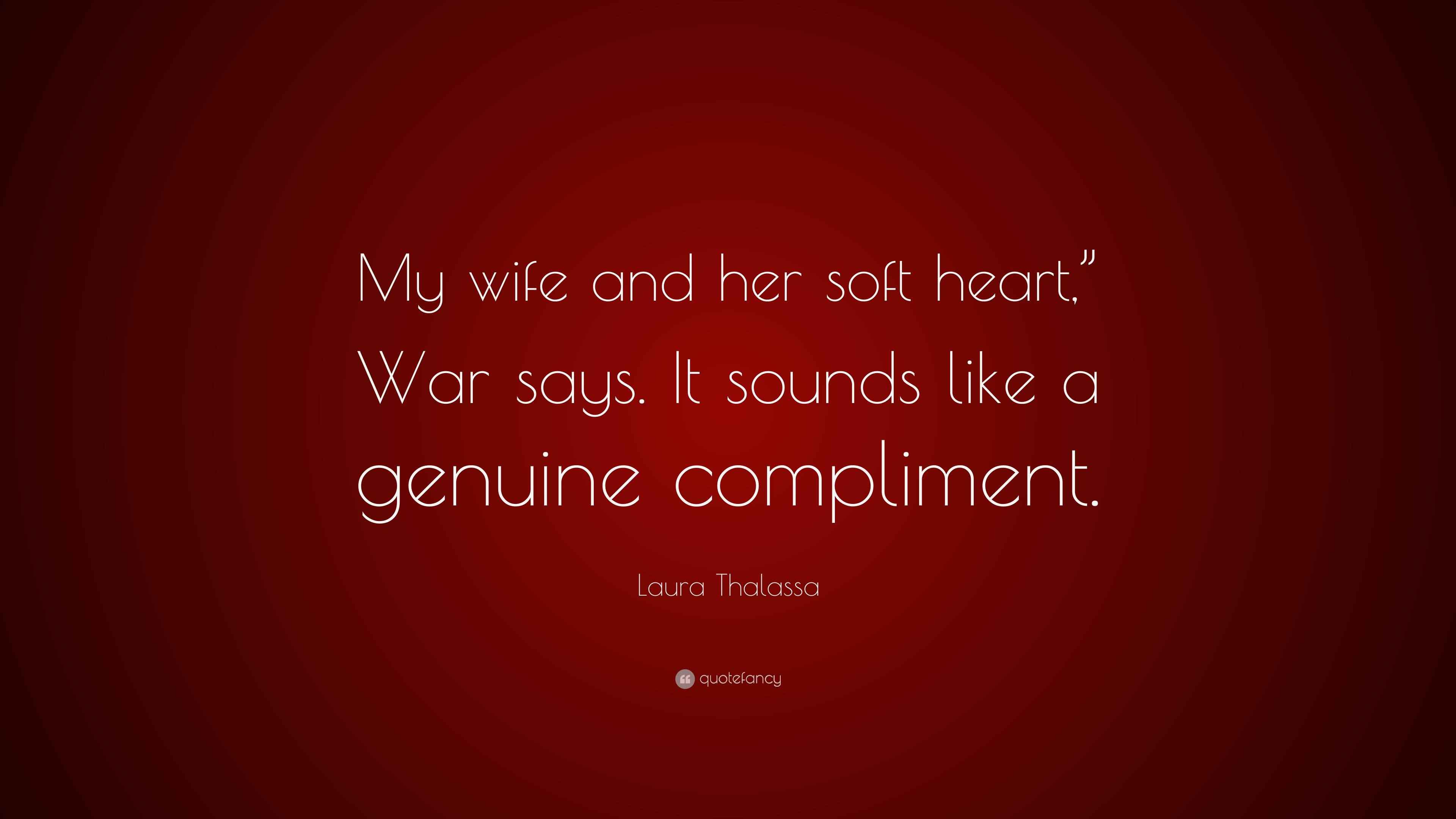 Laura Thalassa Quote: “My wife and her soft heart,” War says. It sounds ...