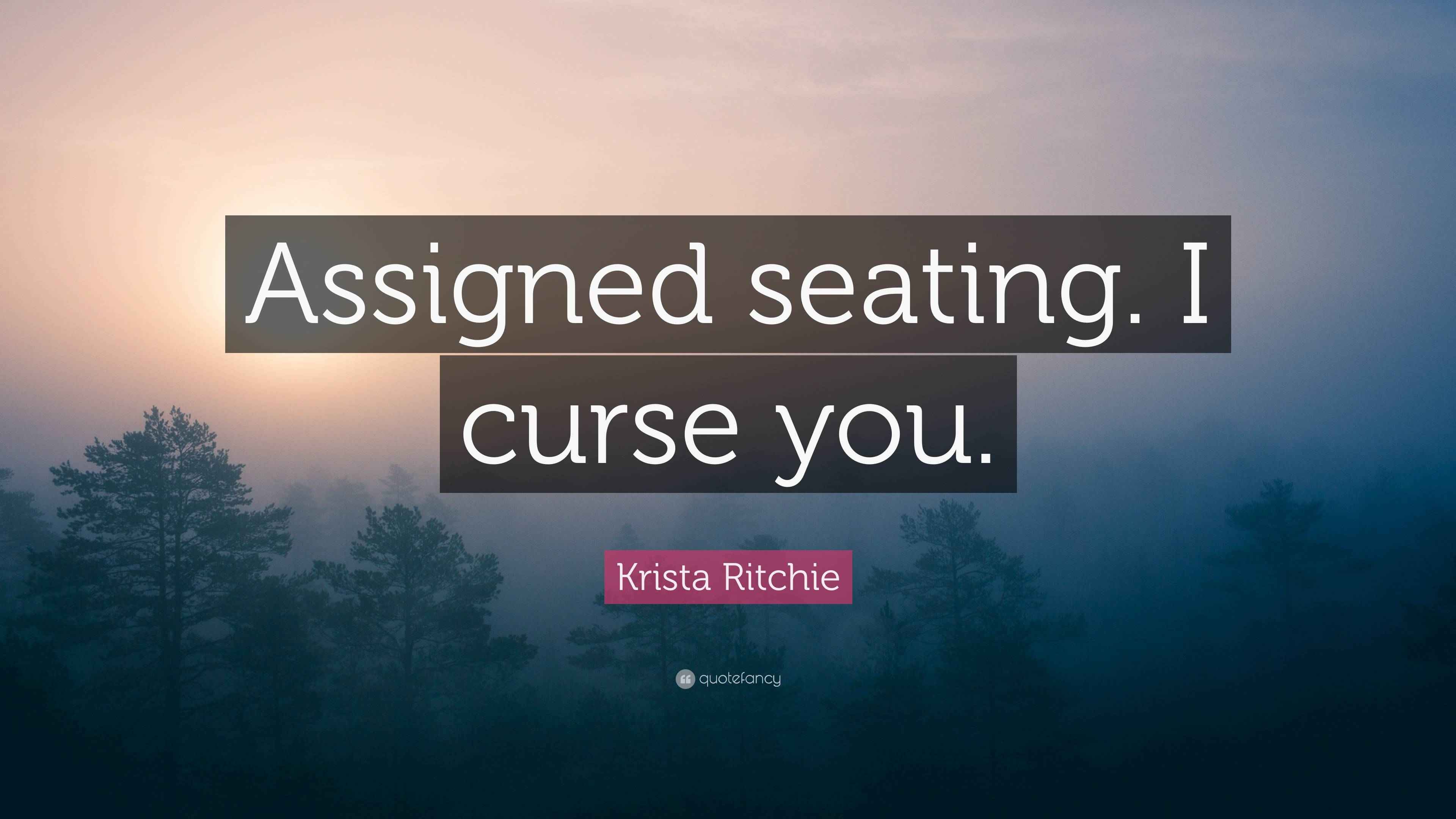 Krista Ritchie Quote: “Assigned seating. I curse you.”
