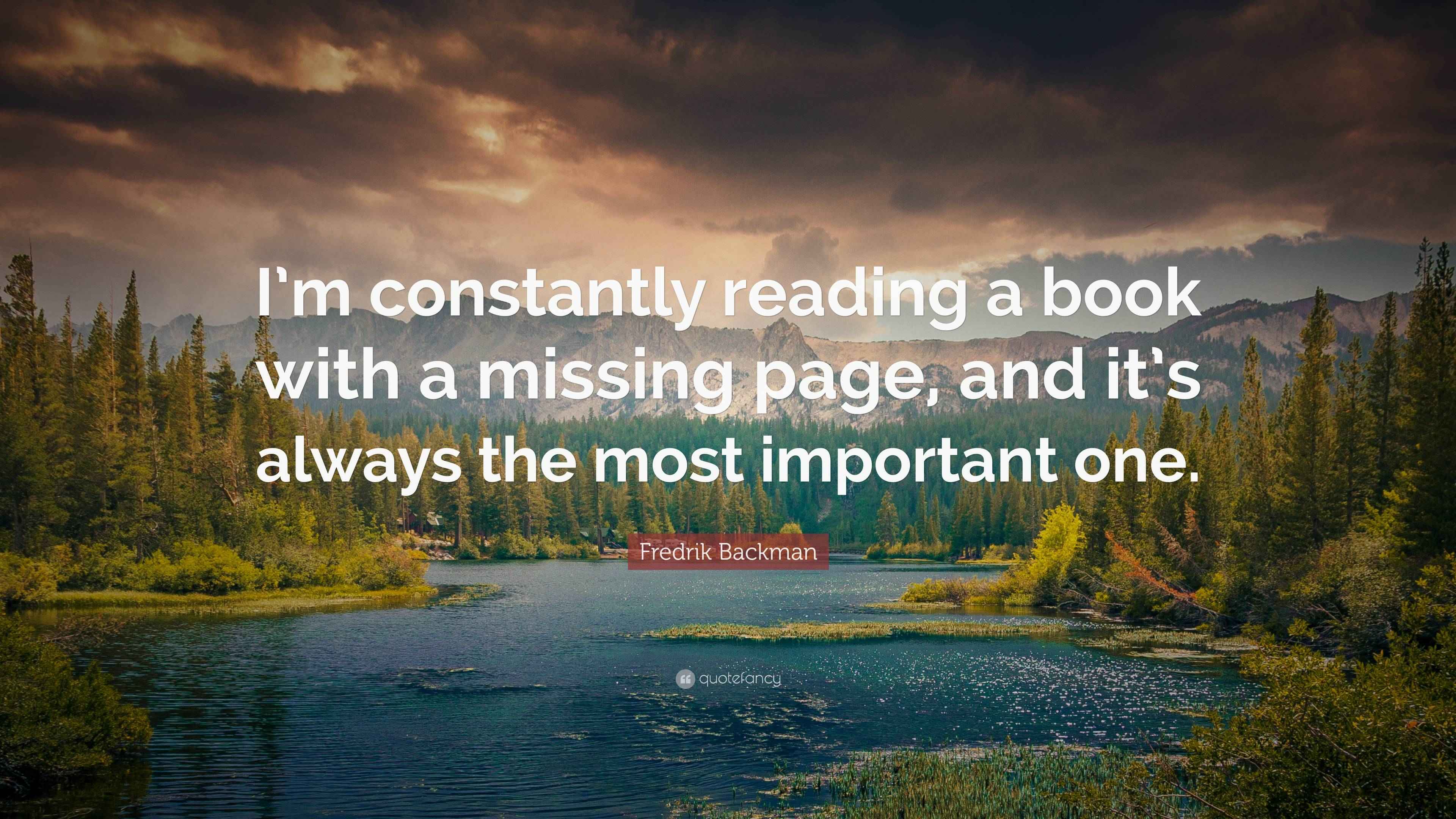 Fredrik Backman Quote: “I’m constantly reading a book with a missing ...