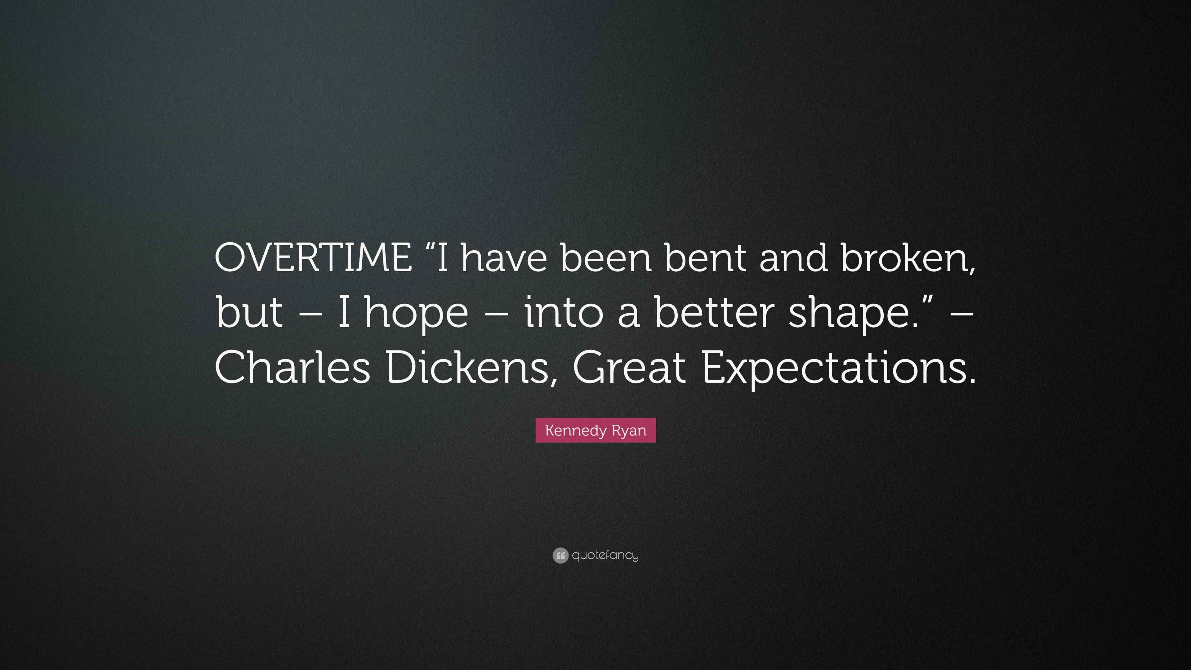 Kennedy Ryan Quote: “OVERTIME “I have been bent and broken, but – I ...