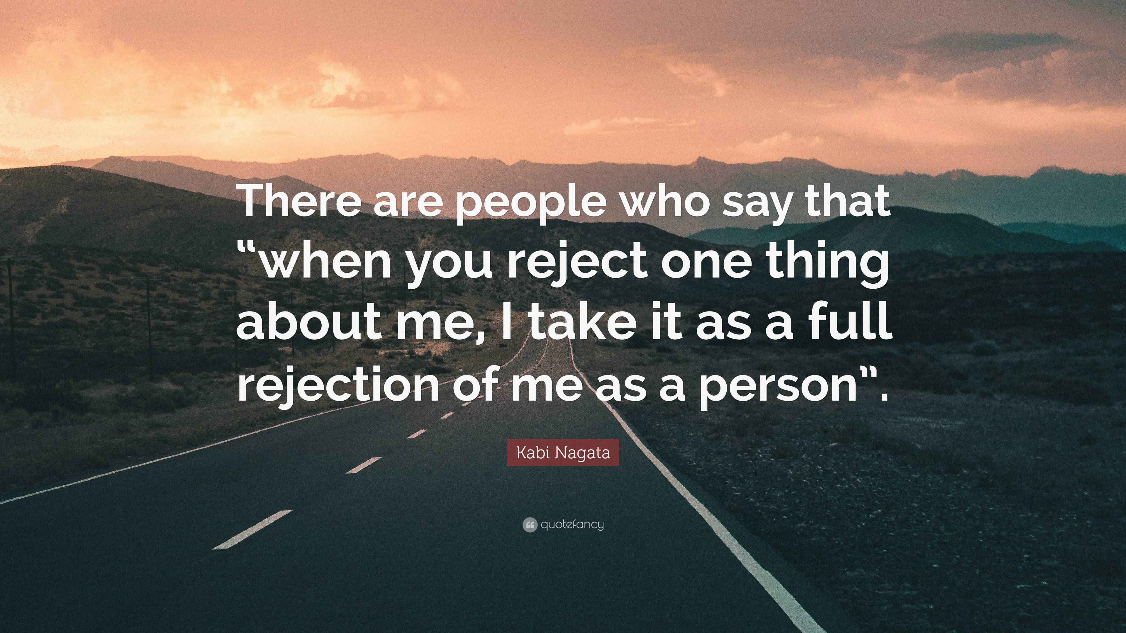 Kabi Nagata Quote: “There are people who say that “when you reject one ...