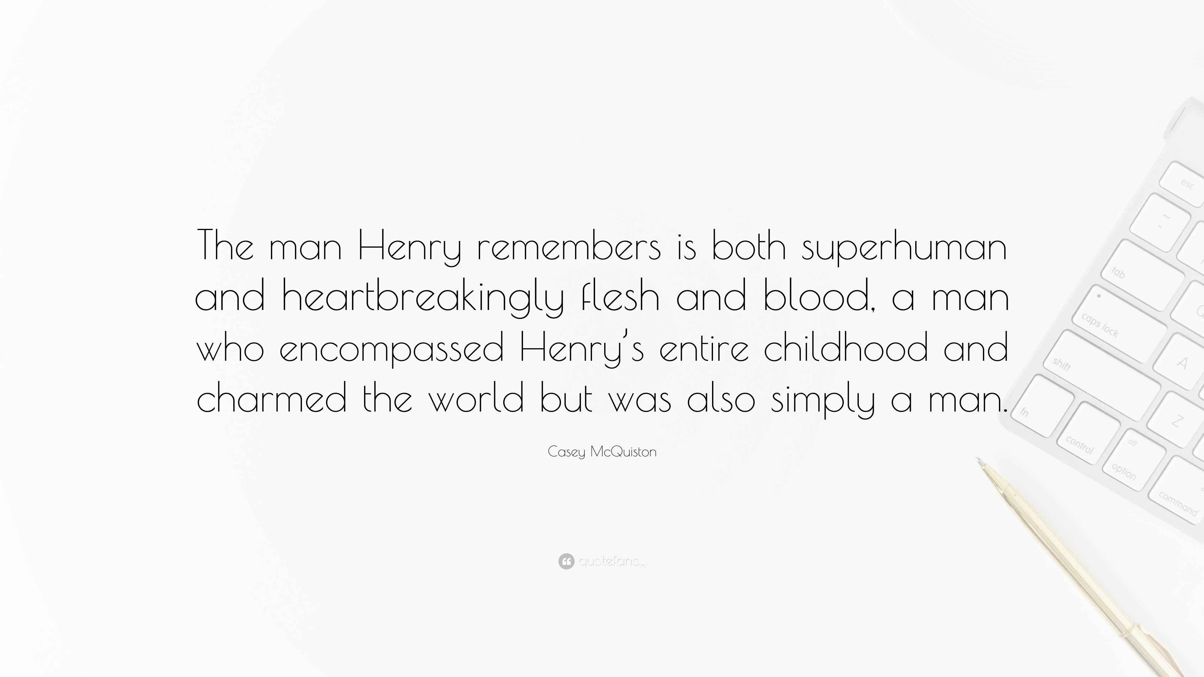 Casey McQuiston Quote: “The man Henry remembers is both superhuman and ...