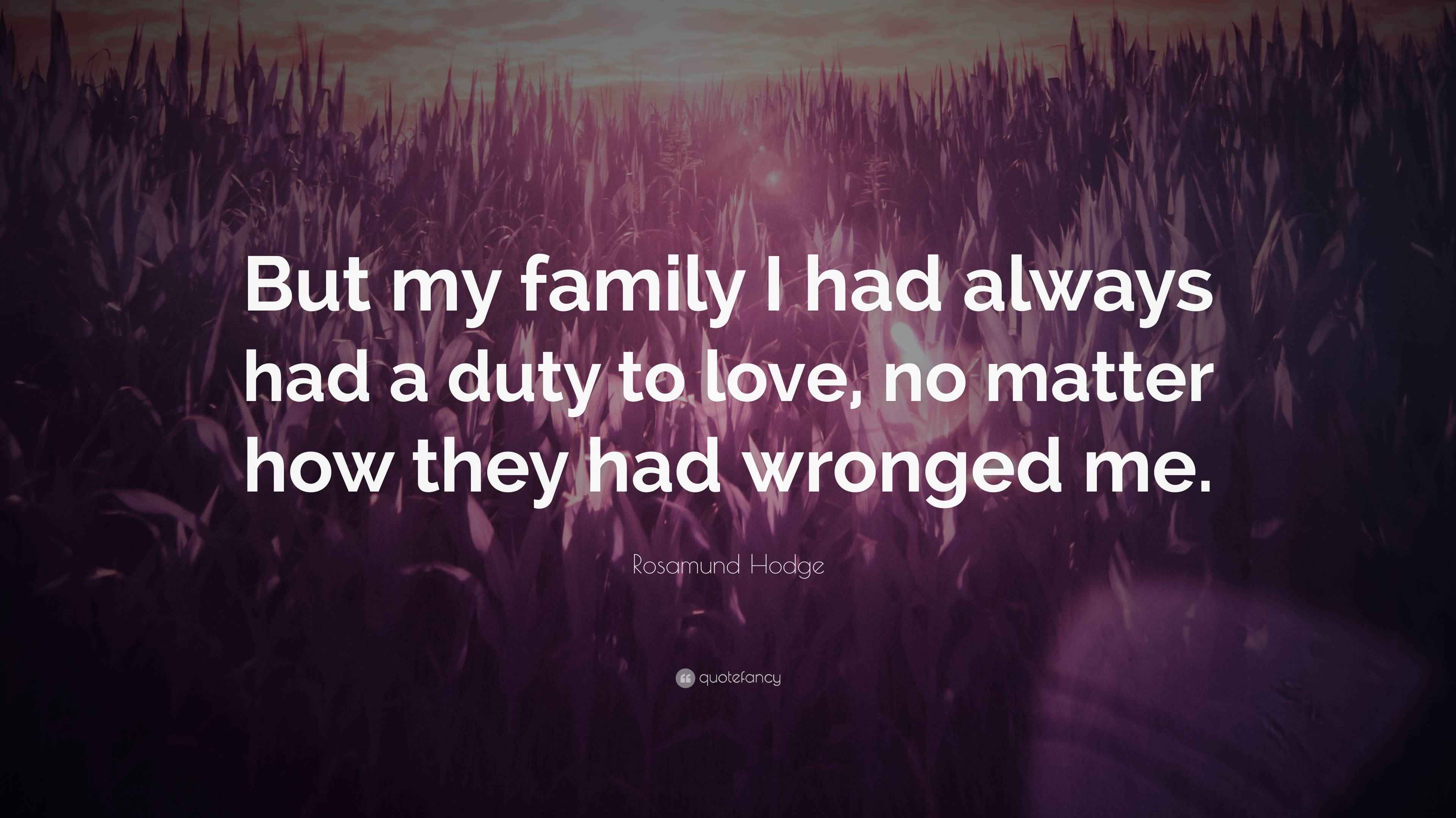 Rosamund Hodge Quote: “But my family I had always had a duty to love ...