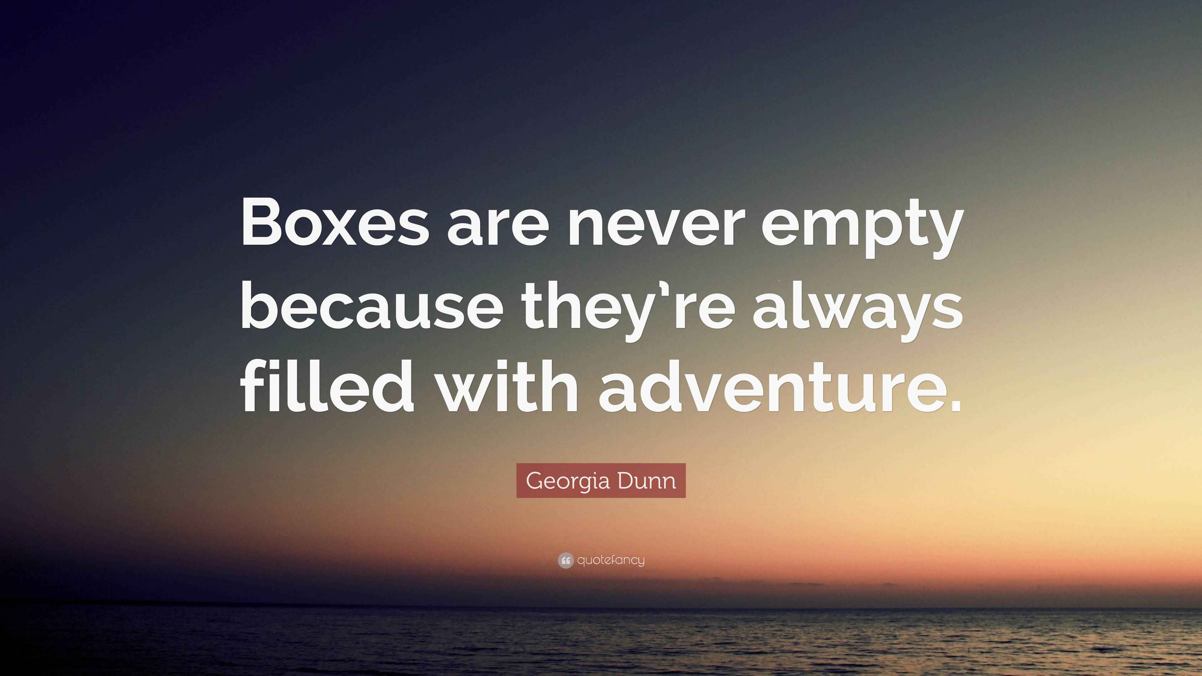 Georgia Dunn Quote: “Boxes are never empty because they’re always ...