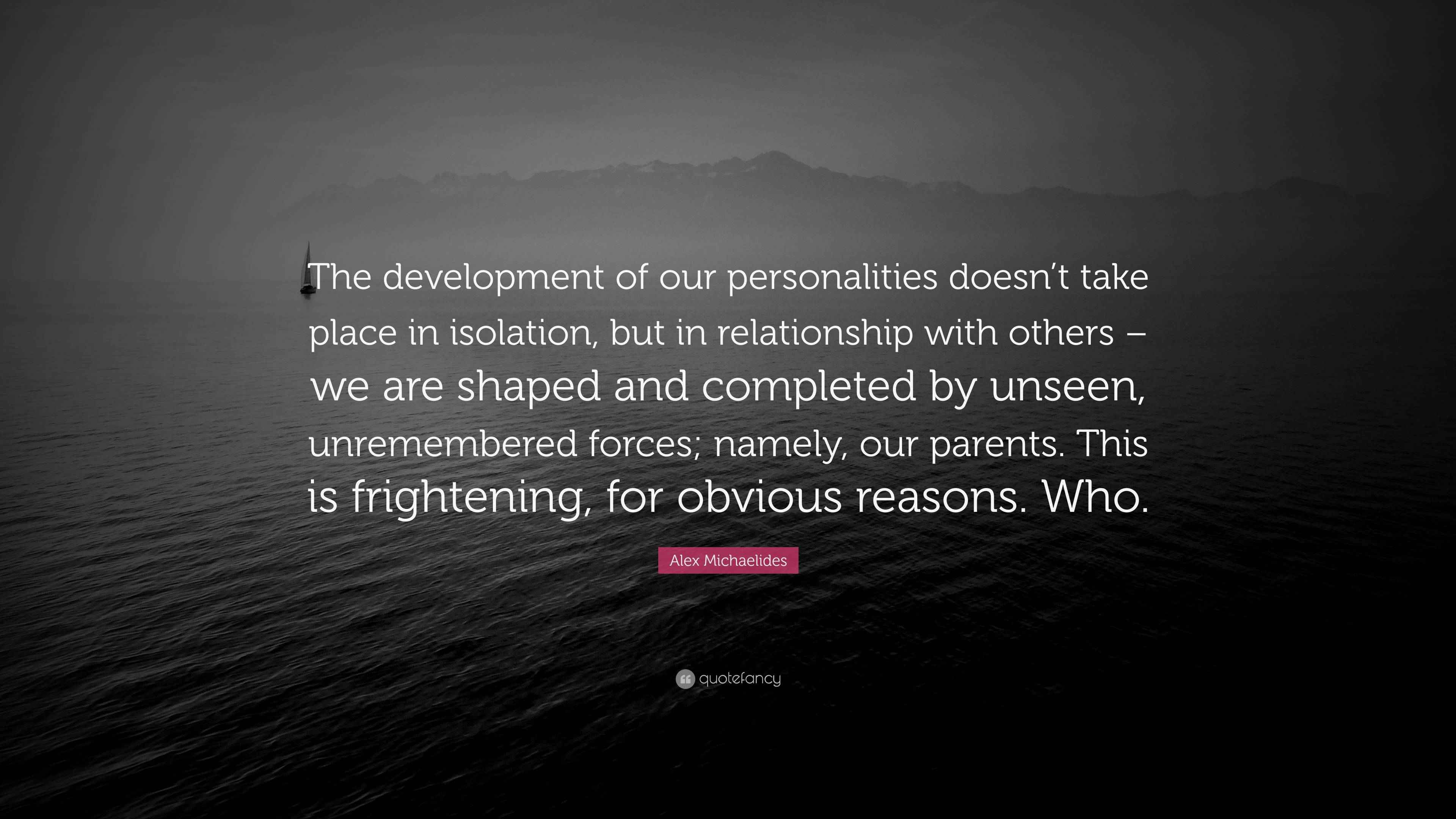 Alex Michaelides Quote: “The development of our personalities doesn’t ...