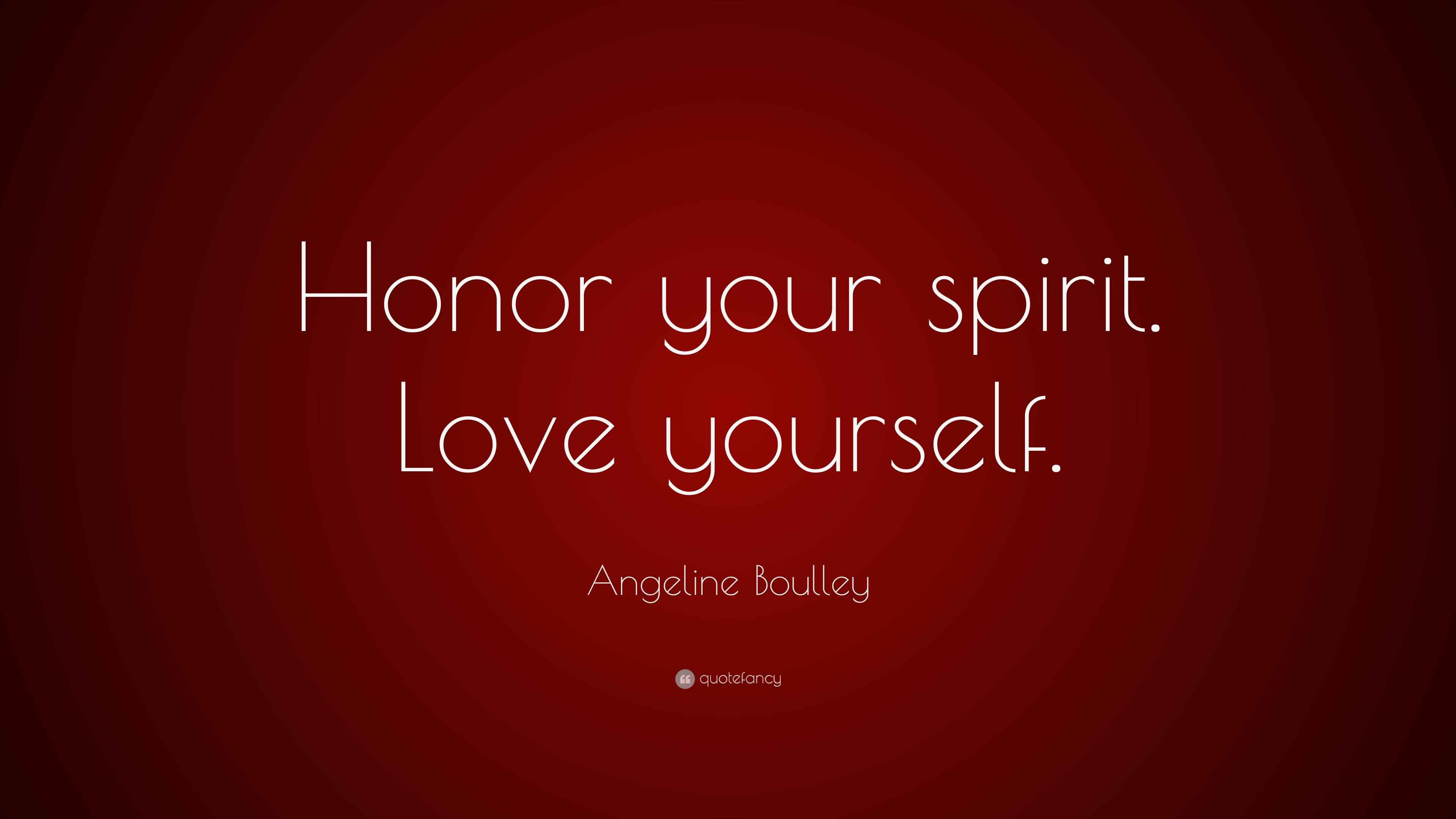 Angeline Boulley Quote: “Honor your spirit. Love yourself.”