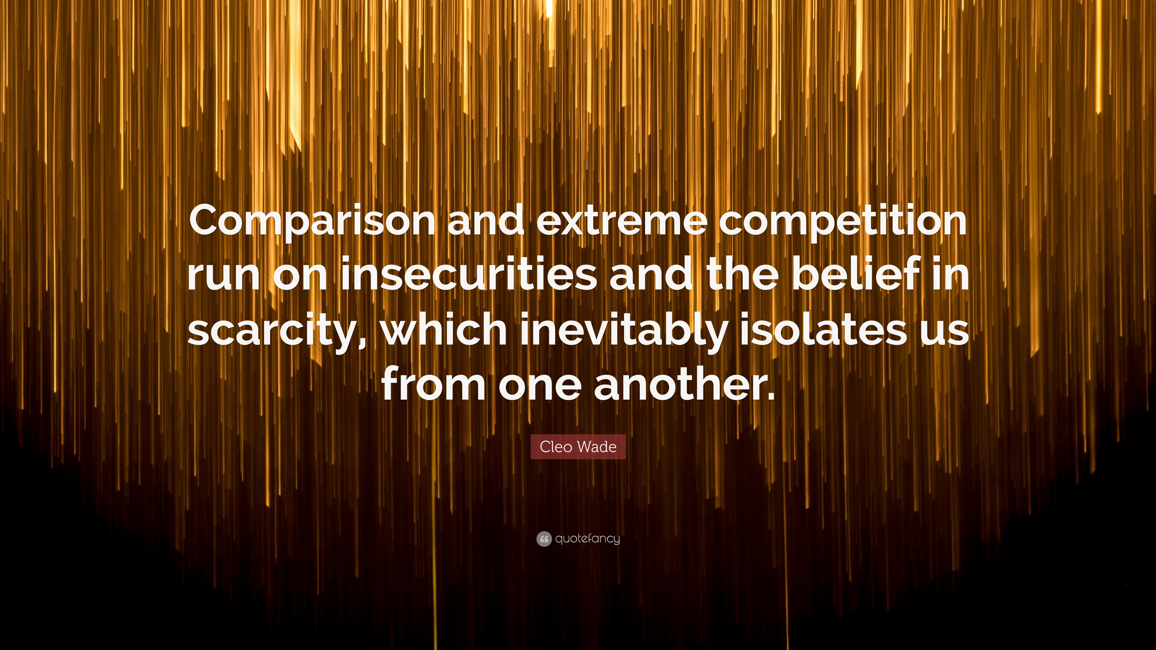 Cleo Wade Quote: “Comparison and extreme competition run on ...