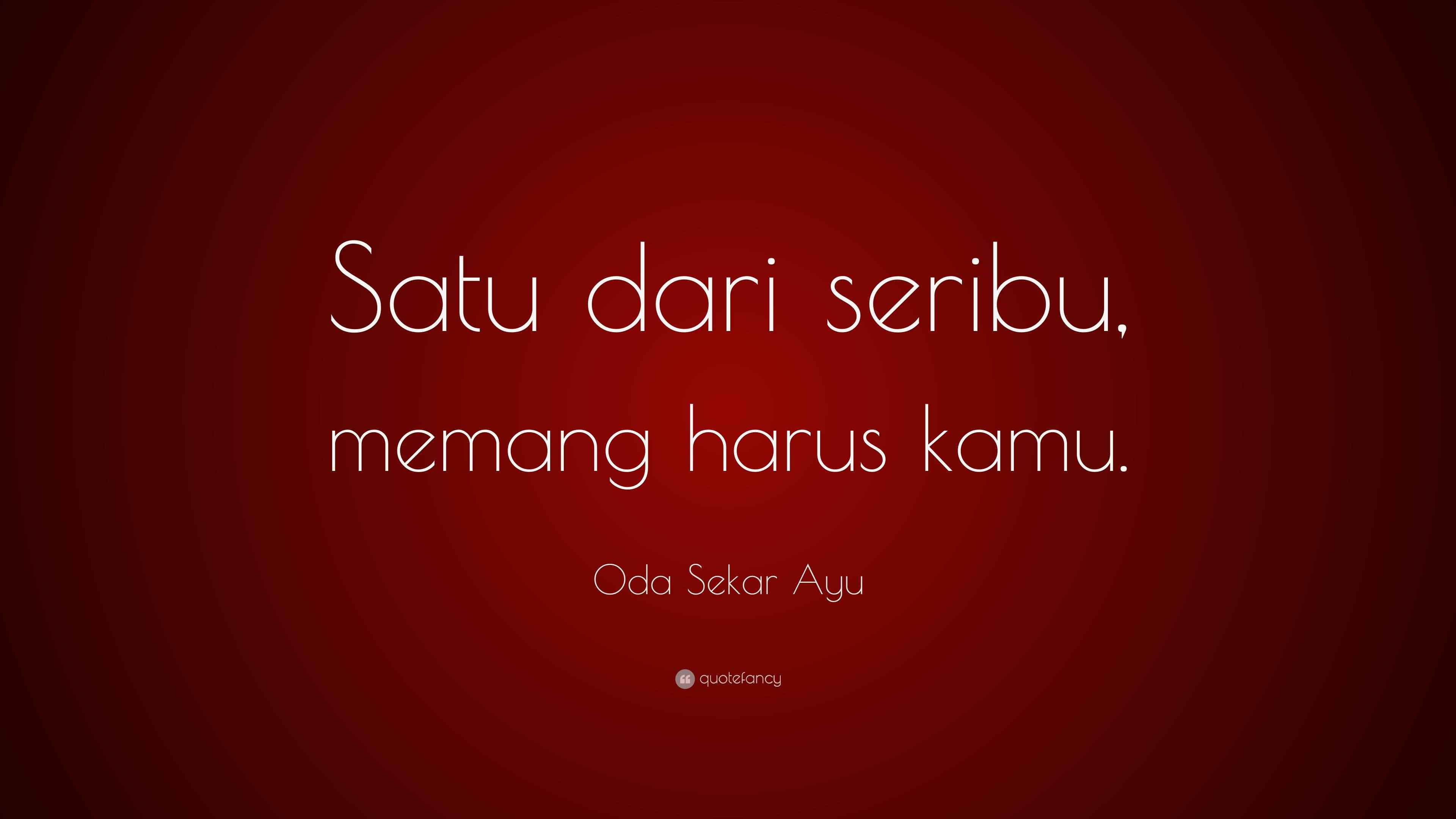 Oda Sekar Ayu Quote: “Satu dari seribu, memang harus kamu.”