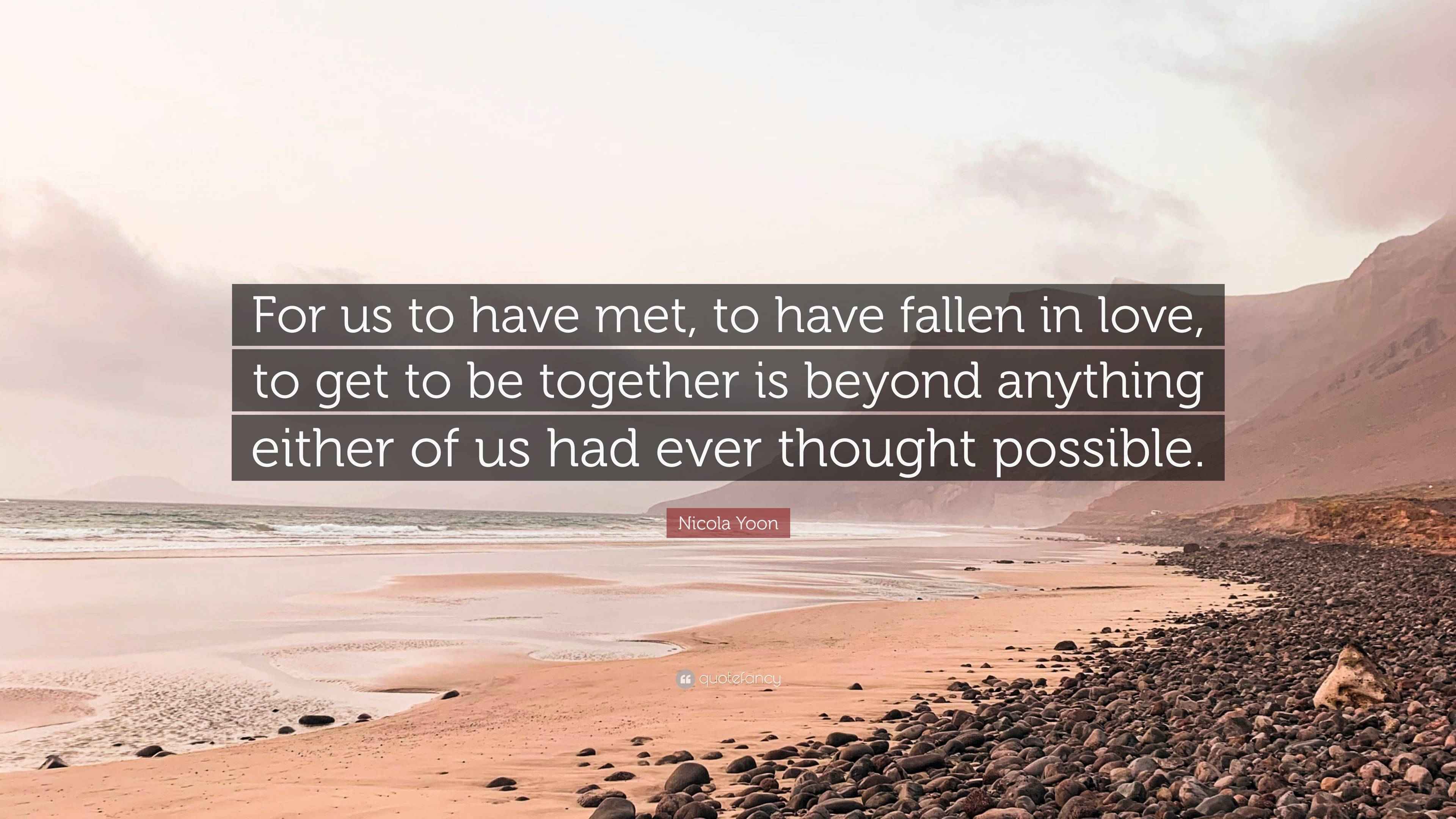 Nicola Yoon Quote: “For us to have met, to have fallen in love, to get ...