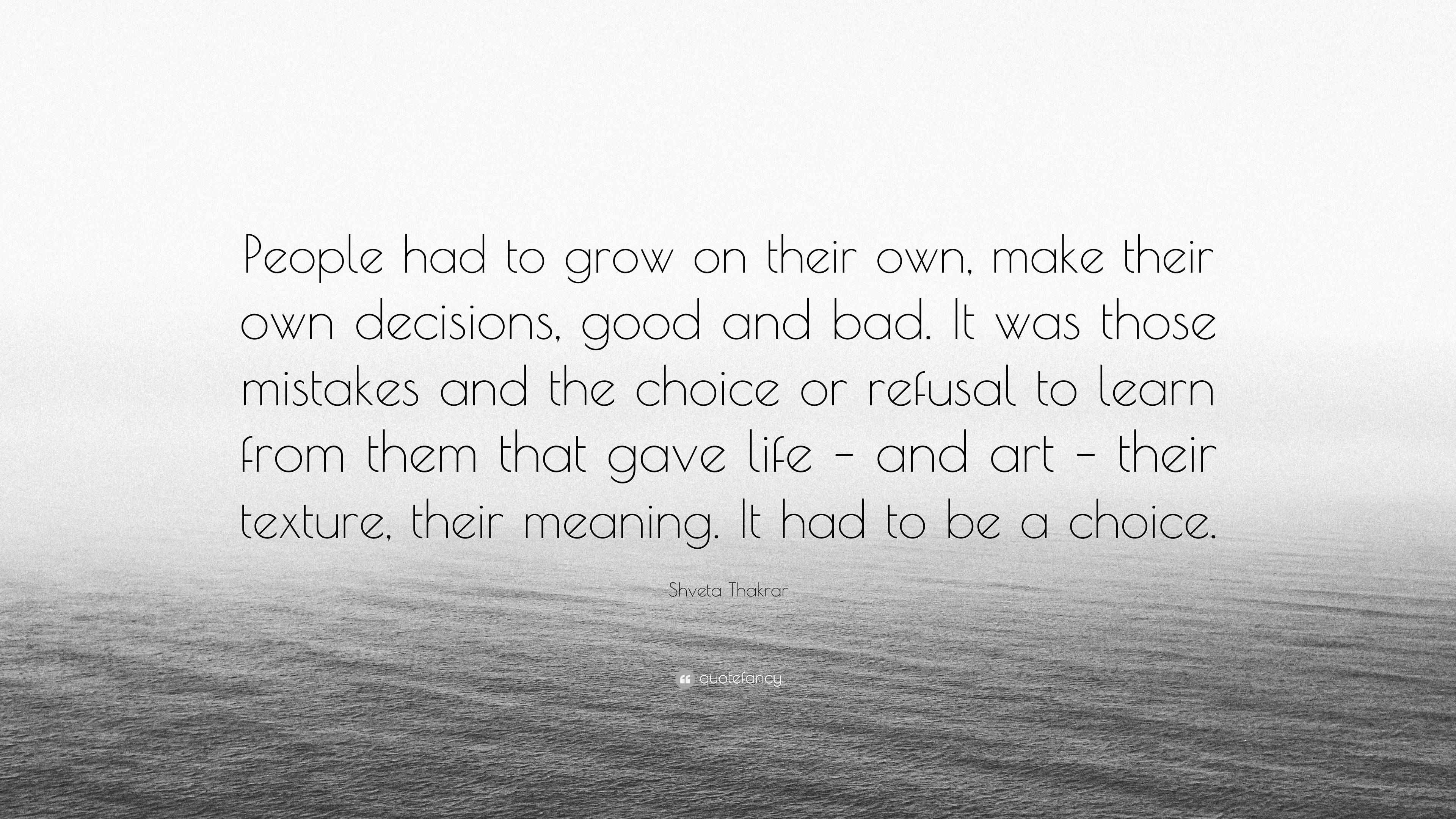 Shveta Thakrar Quote: “People had to grow on their own, make their own ...