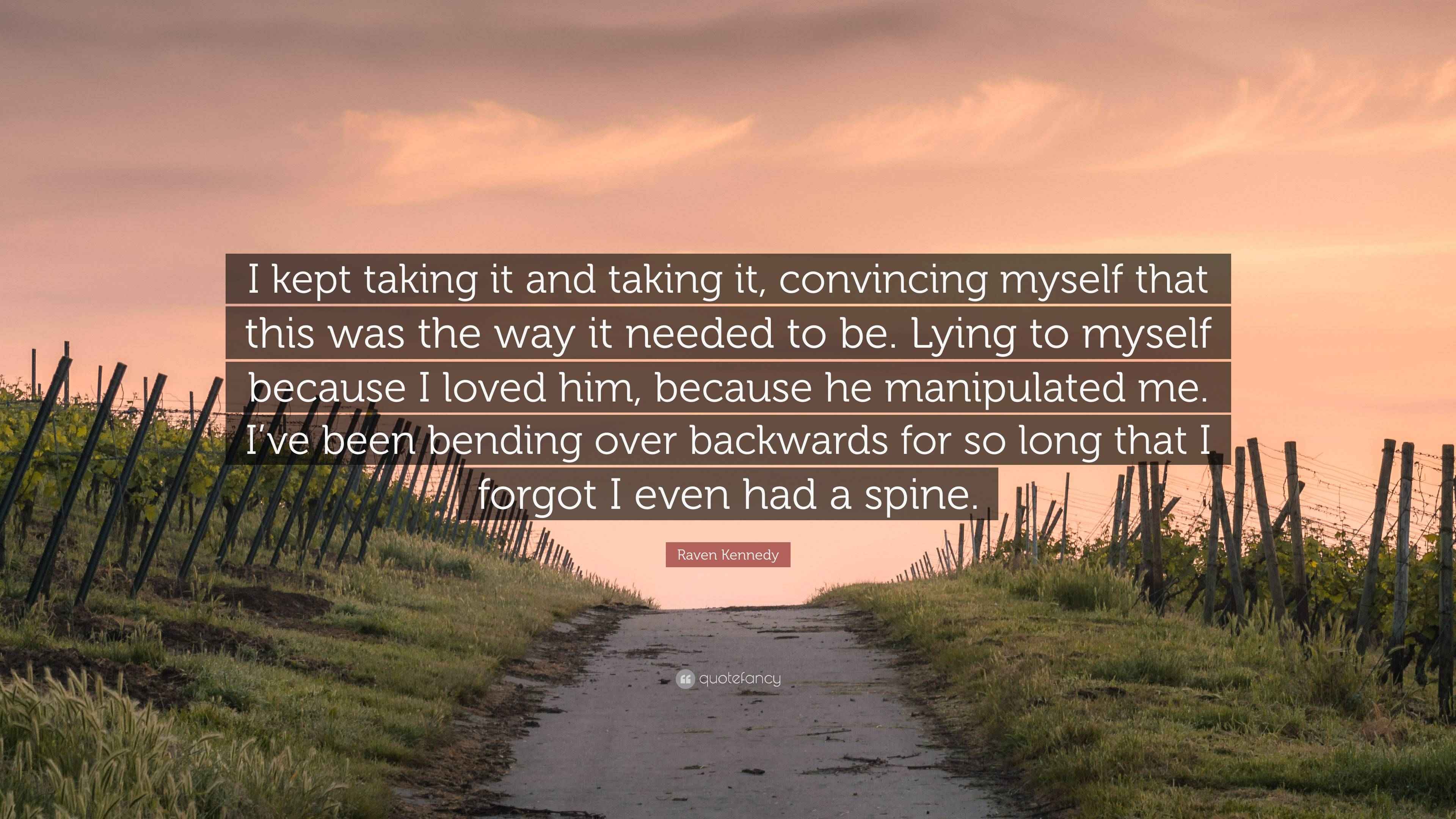 Raven Kennedy Quote: “I kept taking it and taking it, convincing myself ...