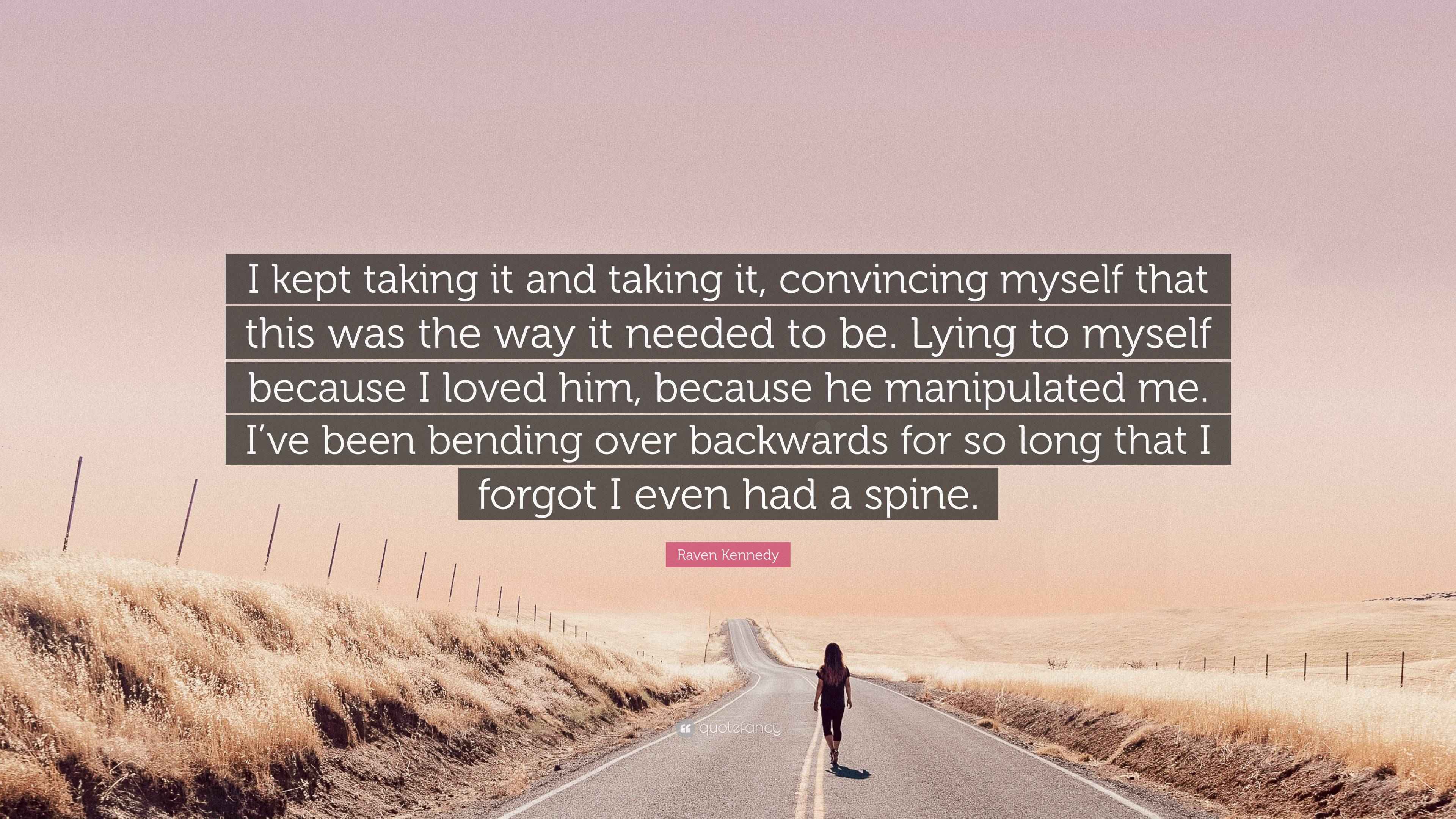 Raven Kennedy Quote: “I kept taking it and taking it, convincing myself ...