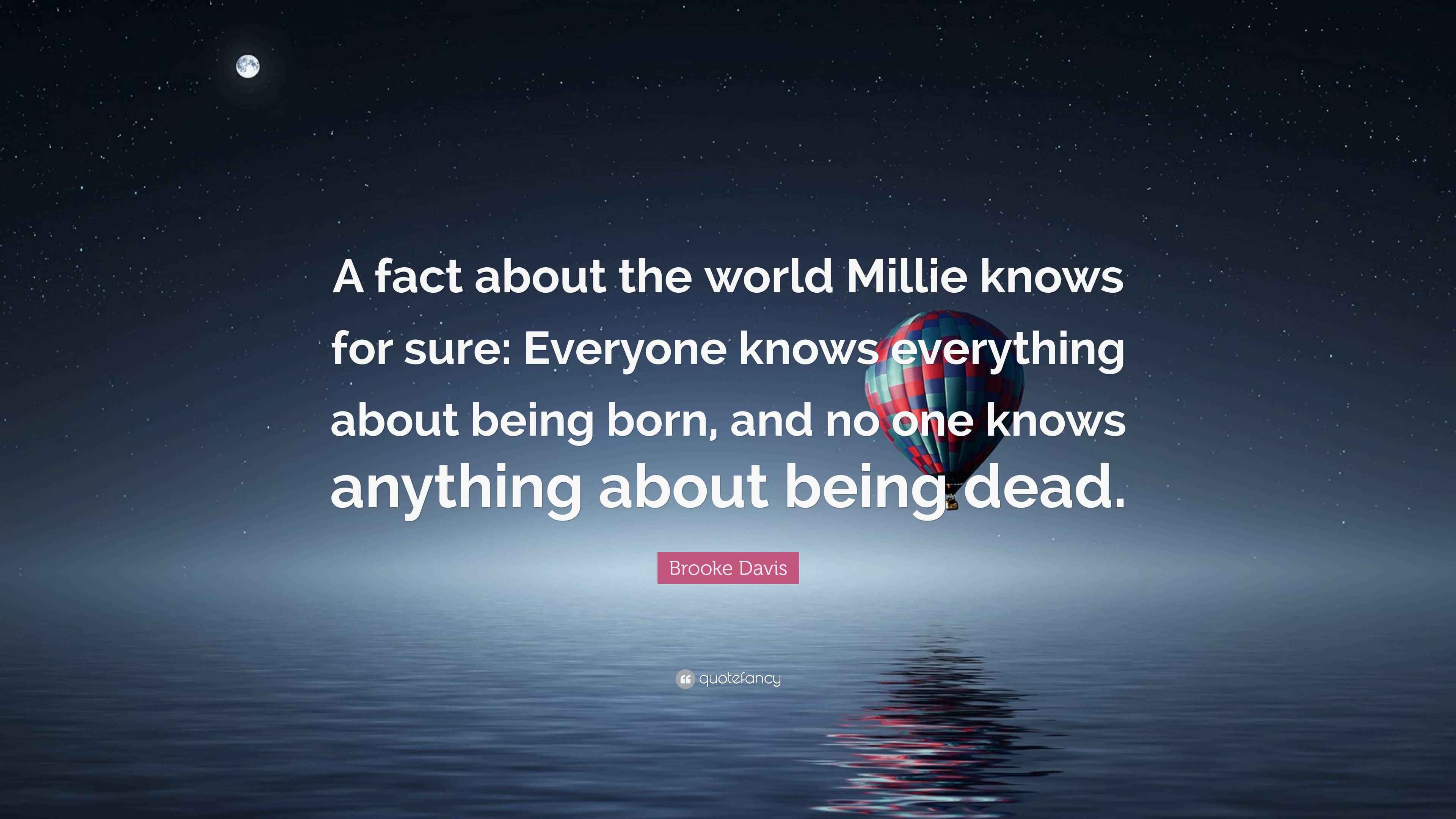 Brooke Davis Quote: “A fact about the world Millie knows for sure ...