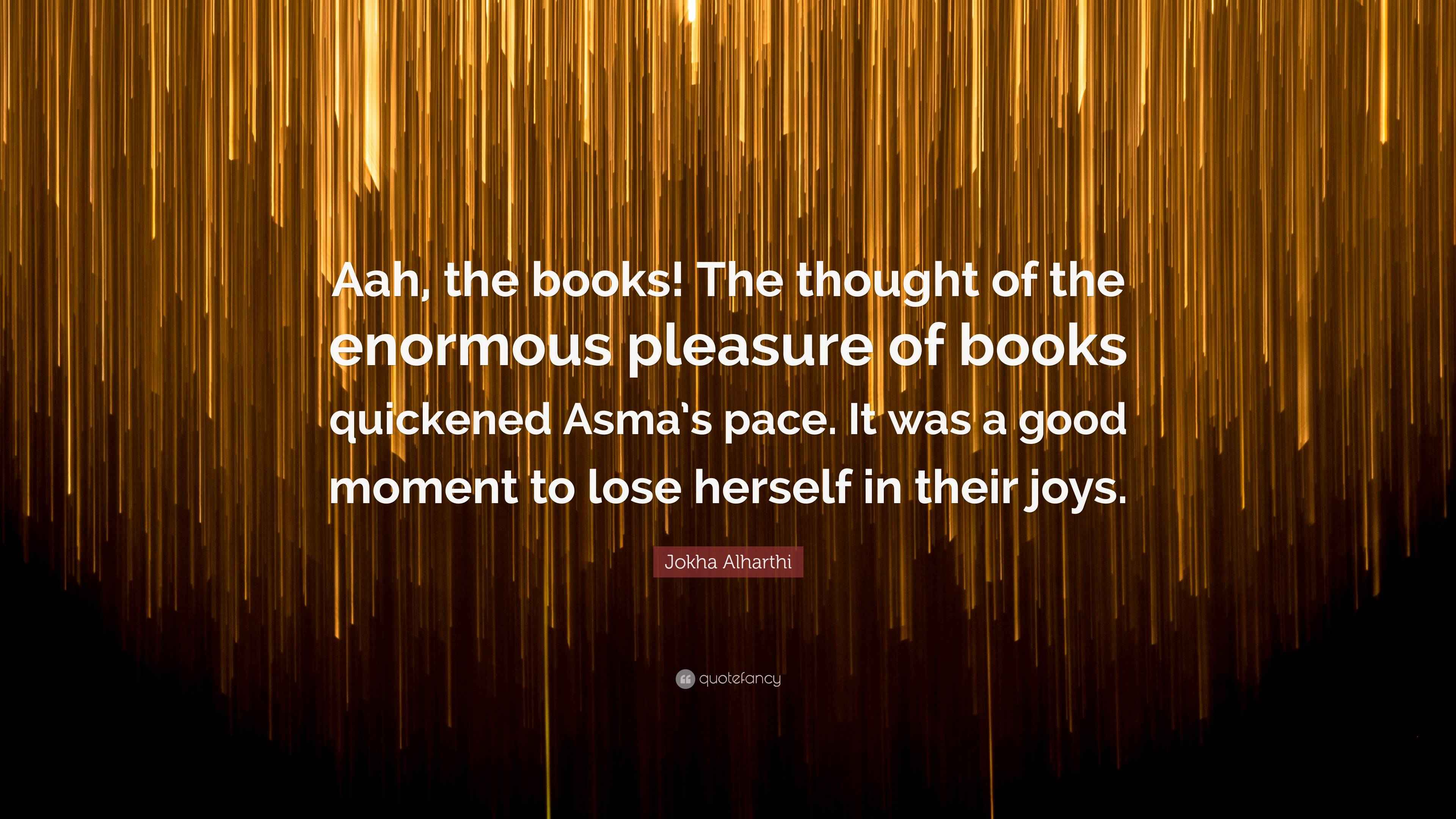 Jokha Alharthi Quote: “Aah, the books! The thought of the enormous ...
