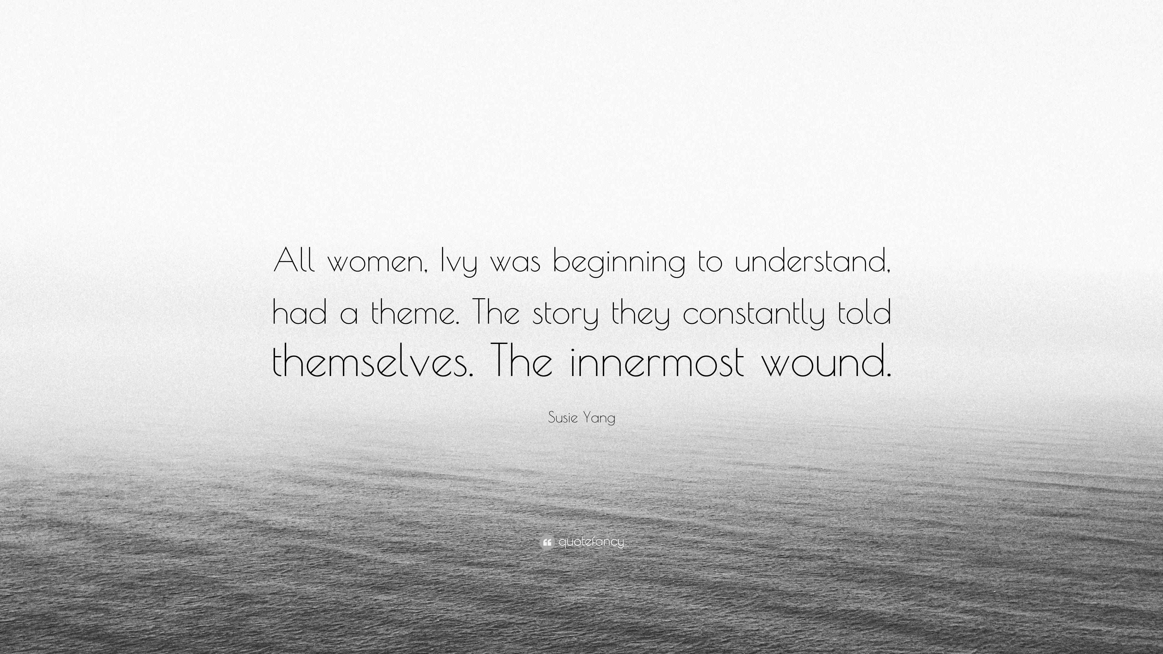Susie Yang Quote: “All women, Ivy was beginning to understand, had a ...