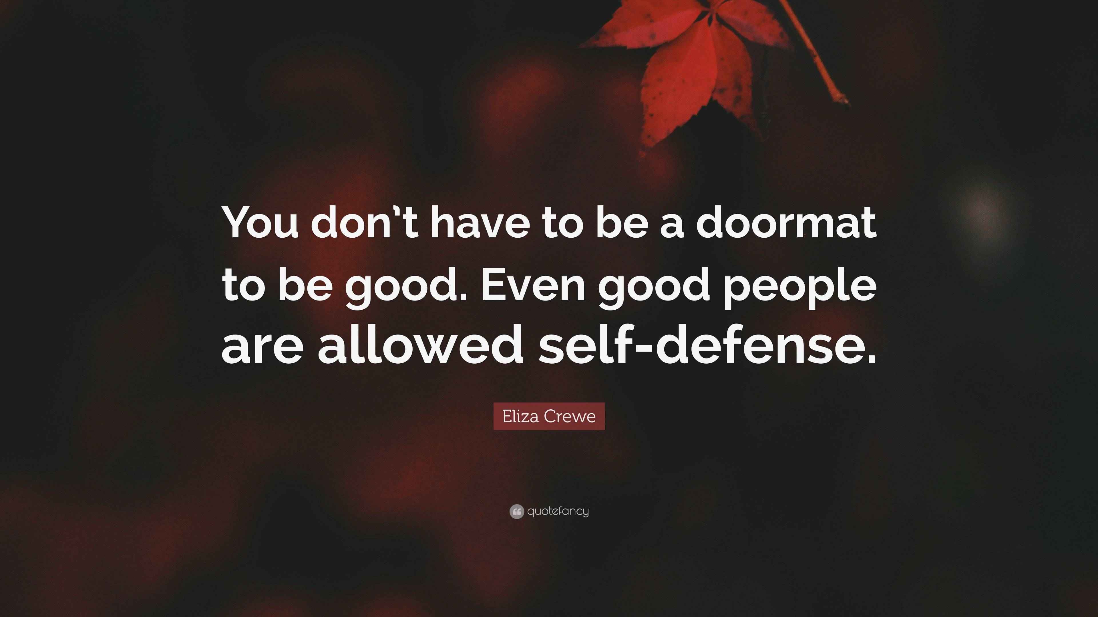 Eliza Crewe Quote: “You don’t have to be a doormat to be good. Even ...