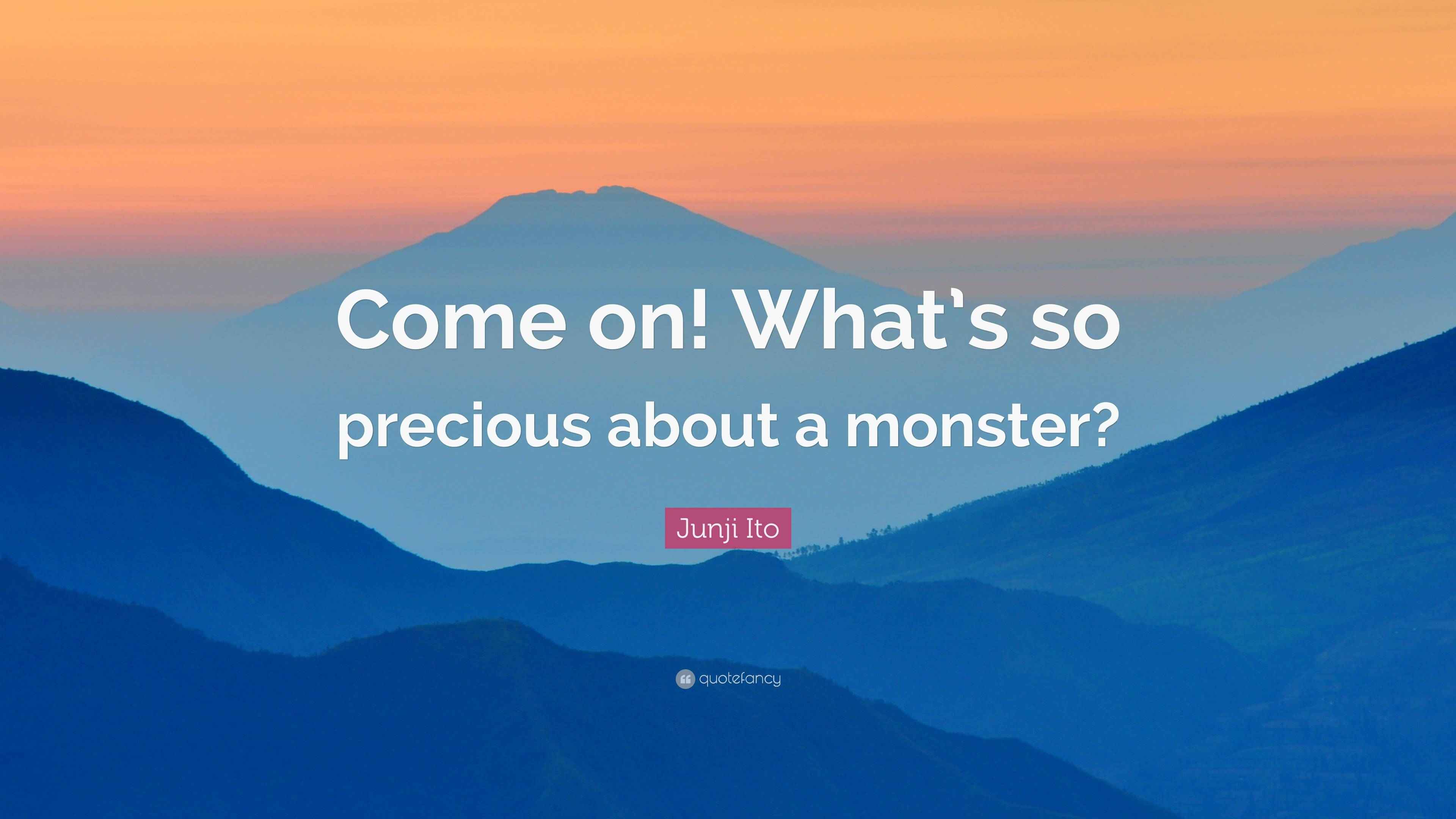 Junji Ito Quote: “Come on! What’s so precious about a monster?”