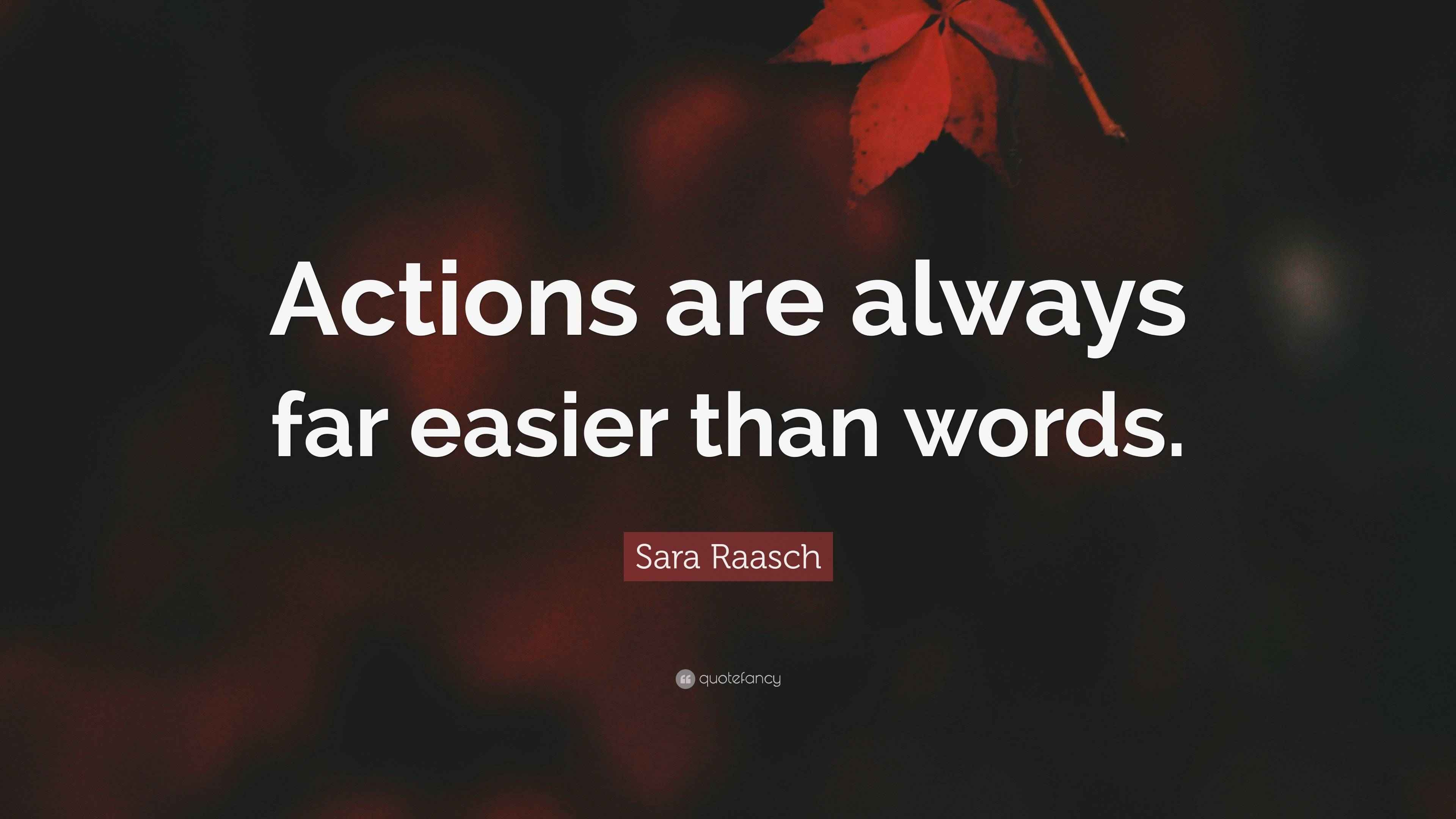 Sara Raasch Quote: “Actions are always far easier than words.”