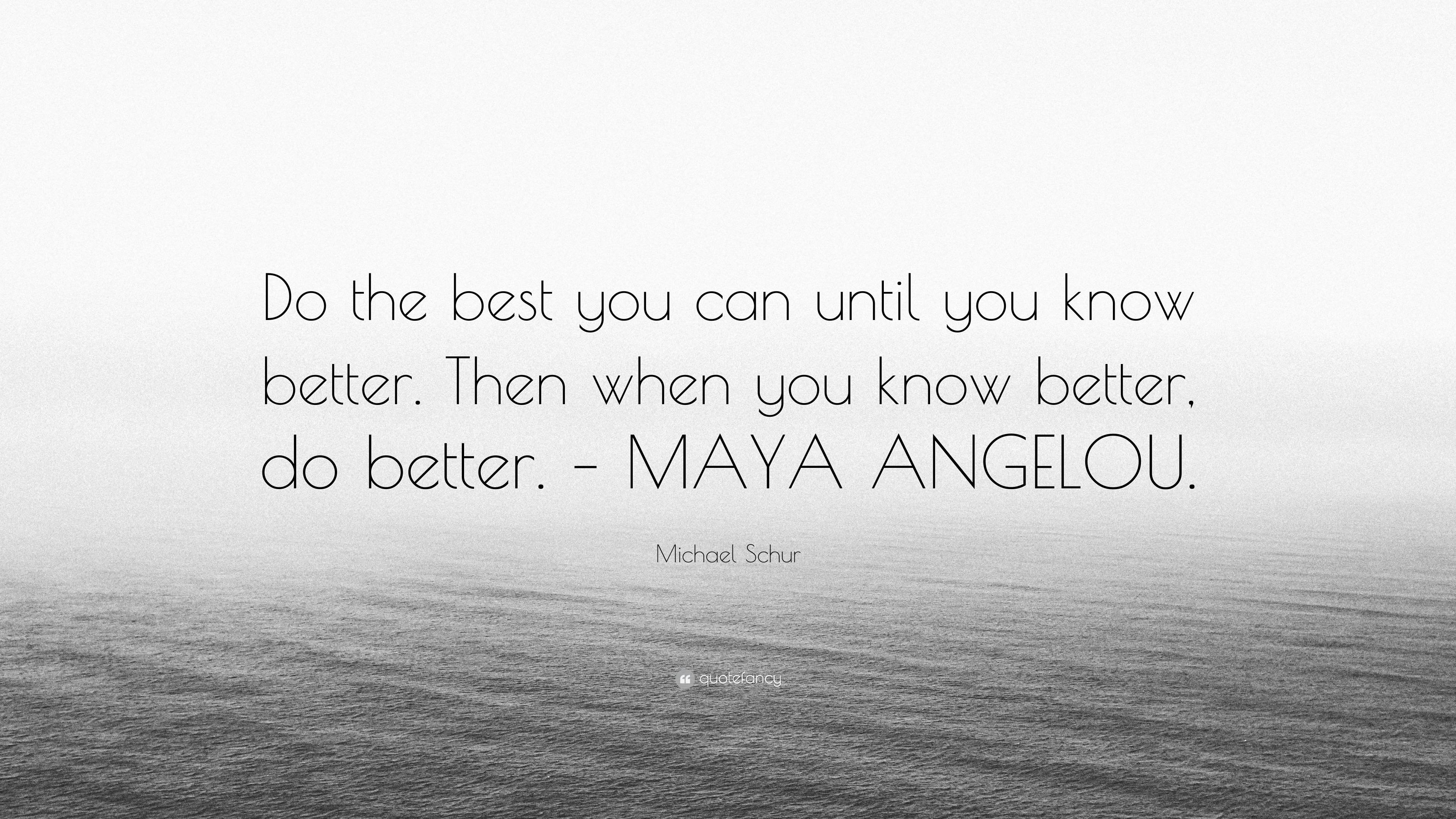 Michael Schur Quote: “Do the best you can until you know better. Then ...