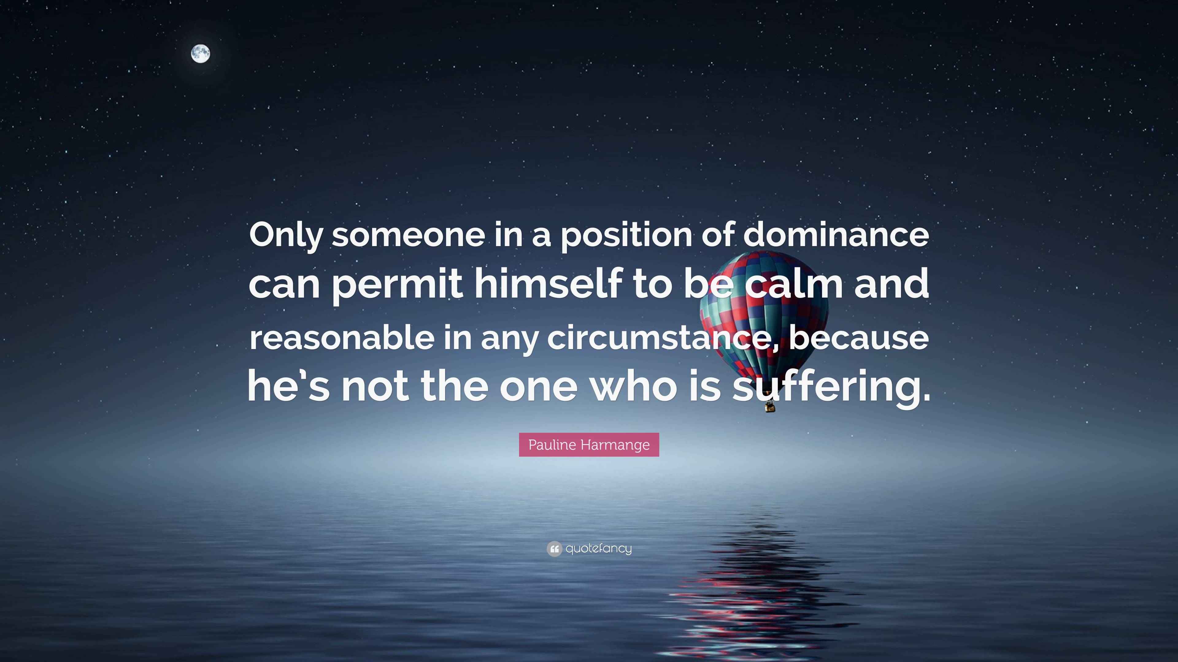 Pauline Harmange Quote: “Only someone in a position of dominance can ...