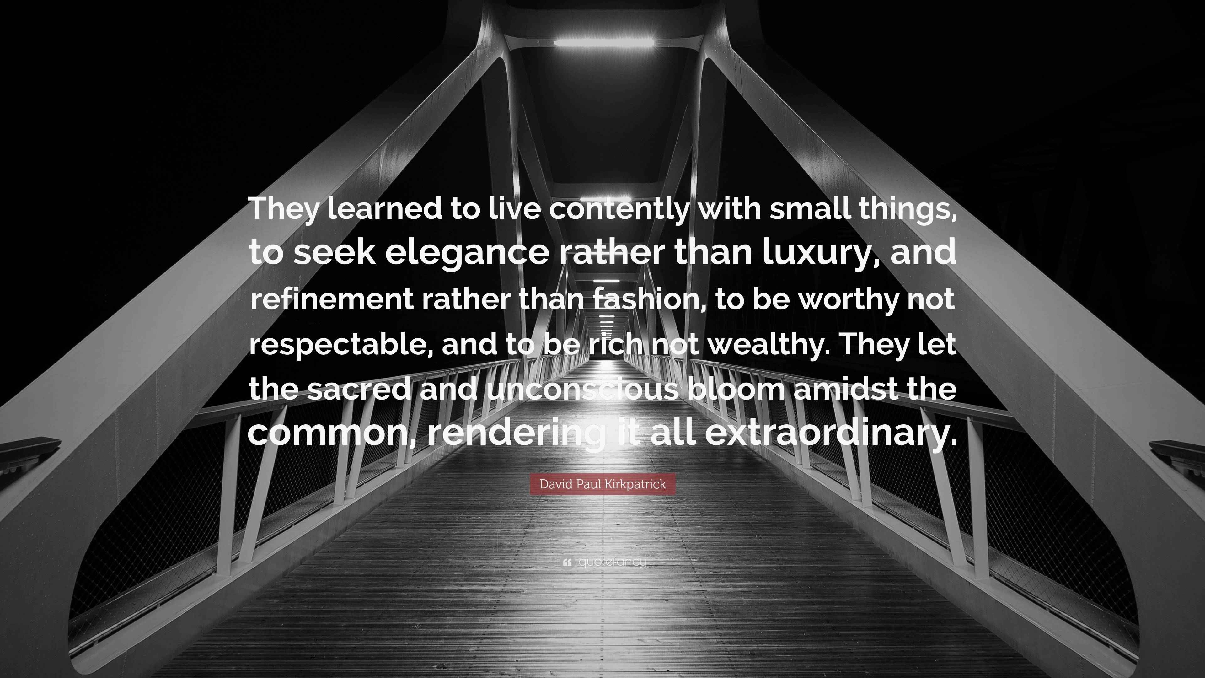 David Paul Kirkpatrick Quote: “They learned to live contently with ...