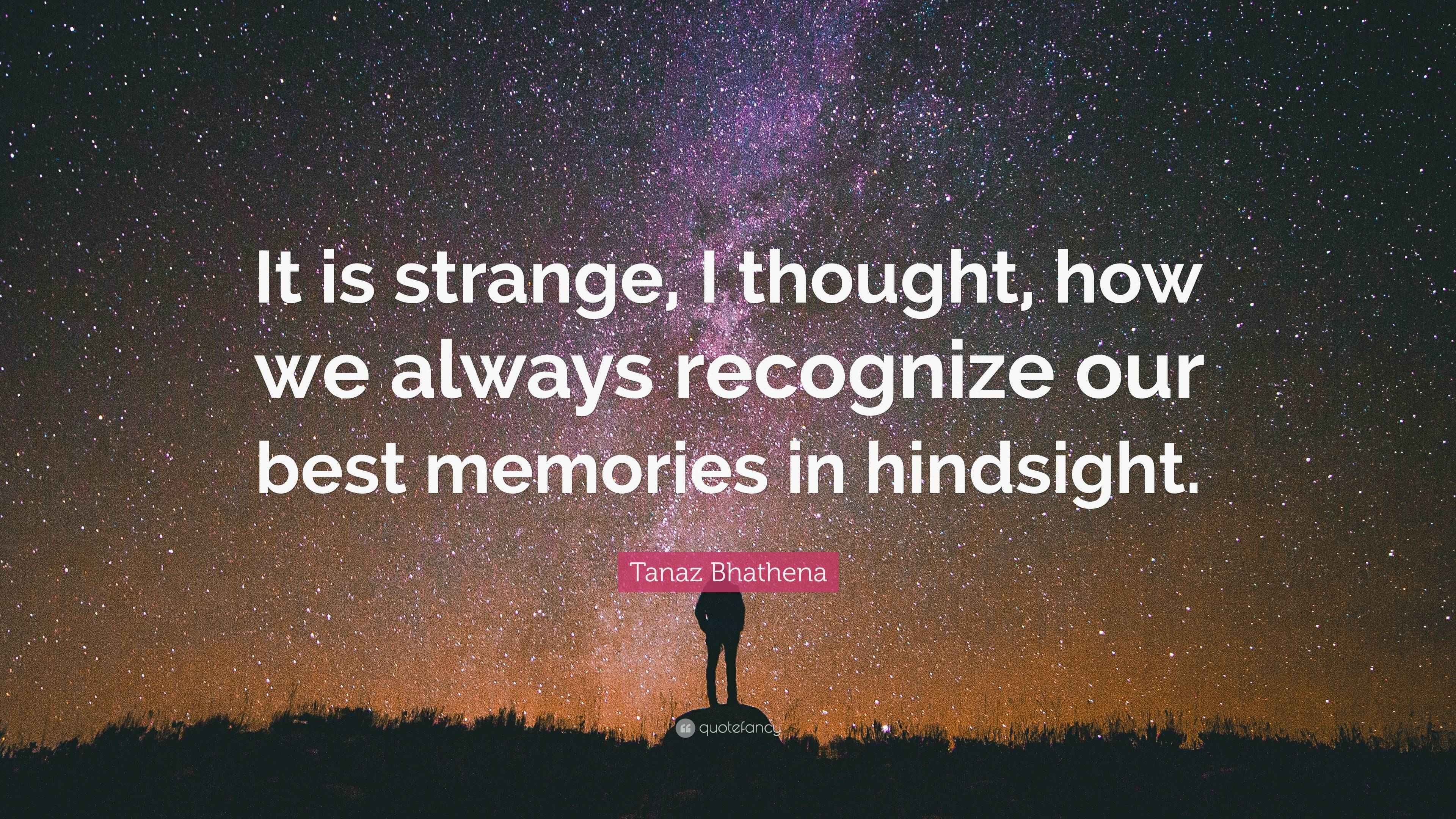 Tanaz Bhathena Quote: “It is strange, I thought, how we always ...