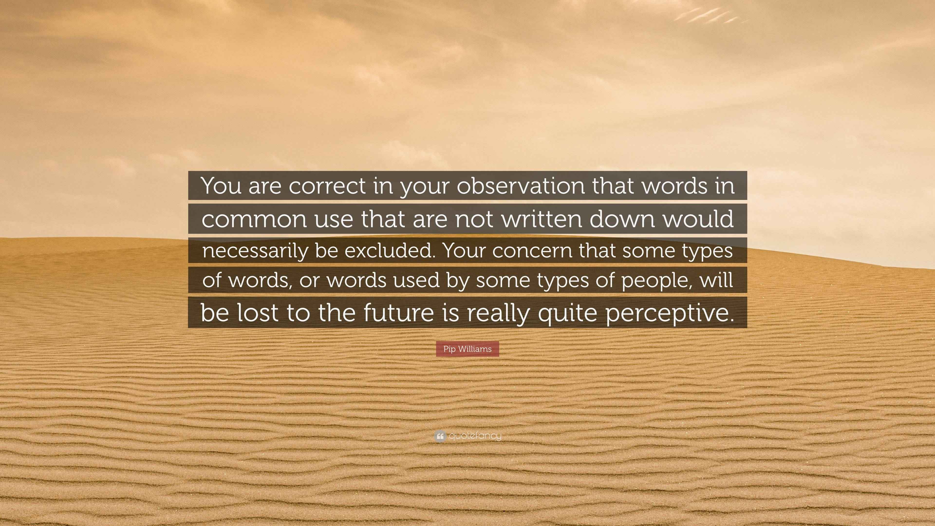 Pip Williams Quote: “You are correct in your observation that words in ...