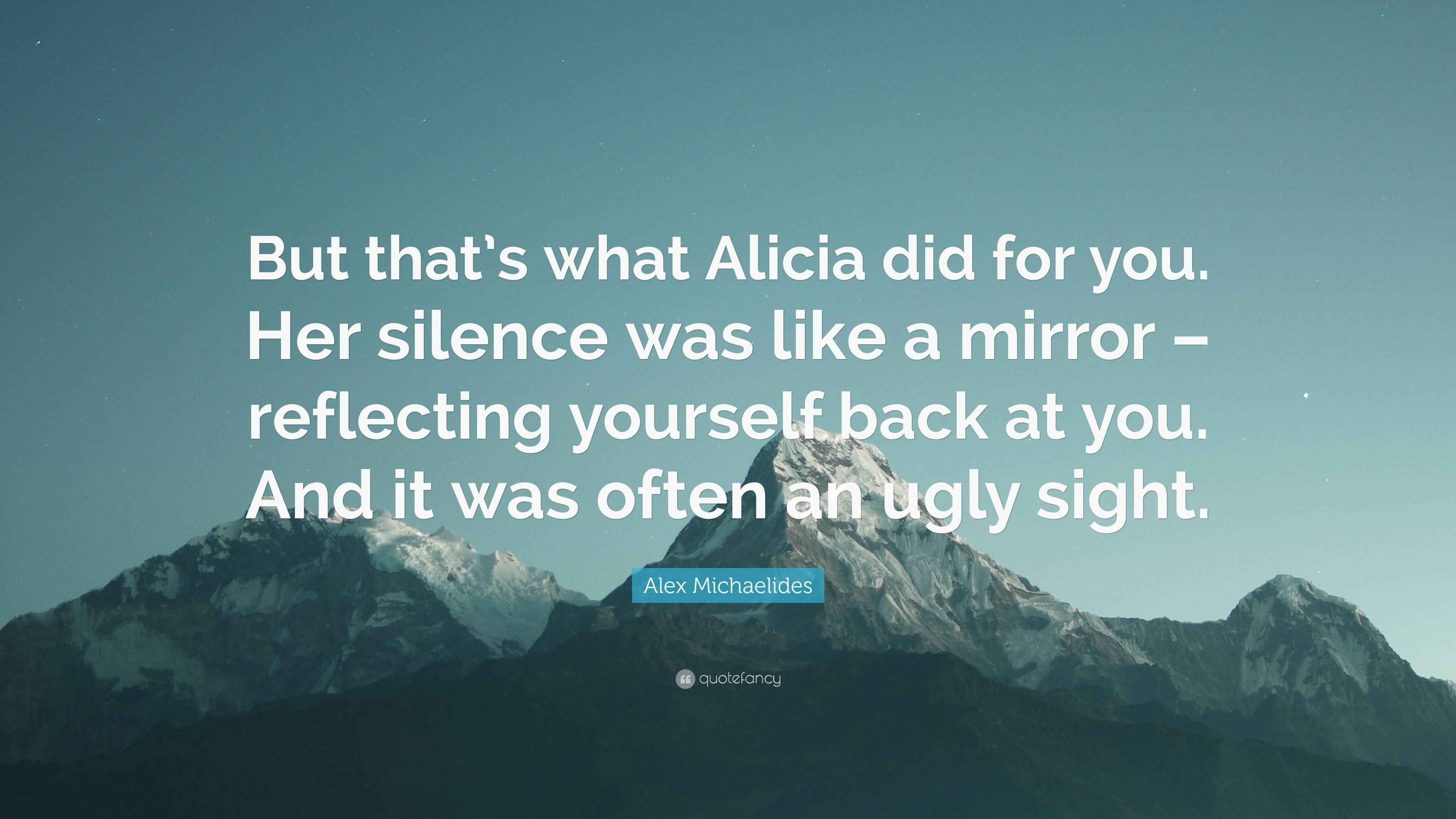 Alex Michaelides Quote: “But that’s what Alicia did for you. Her ...