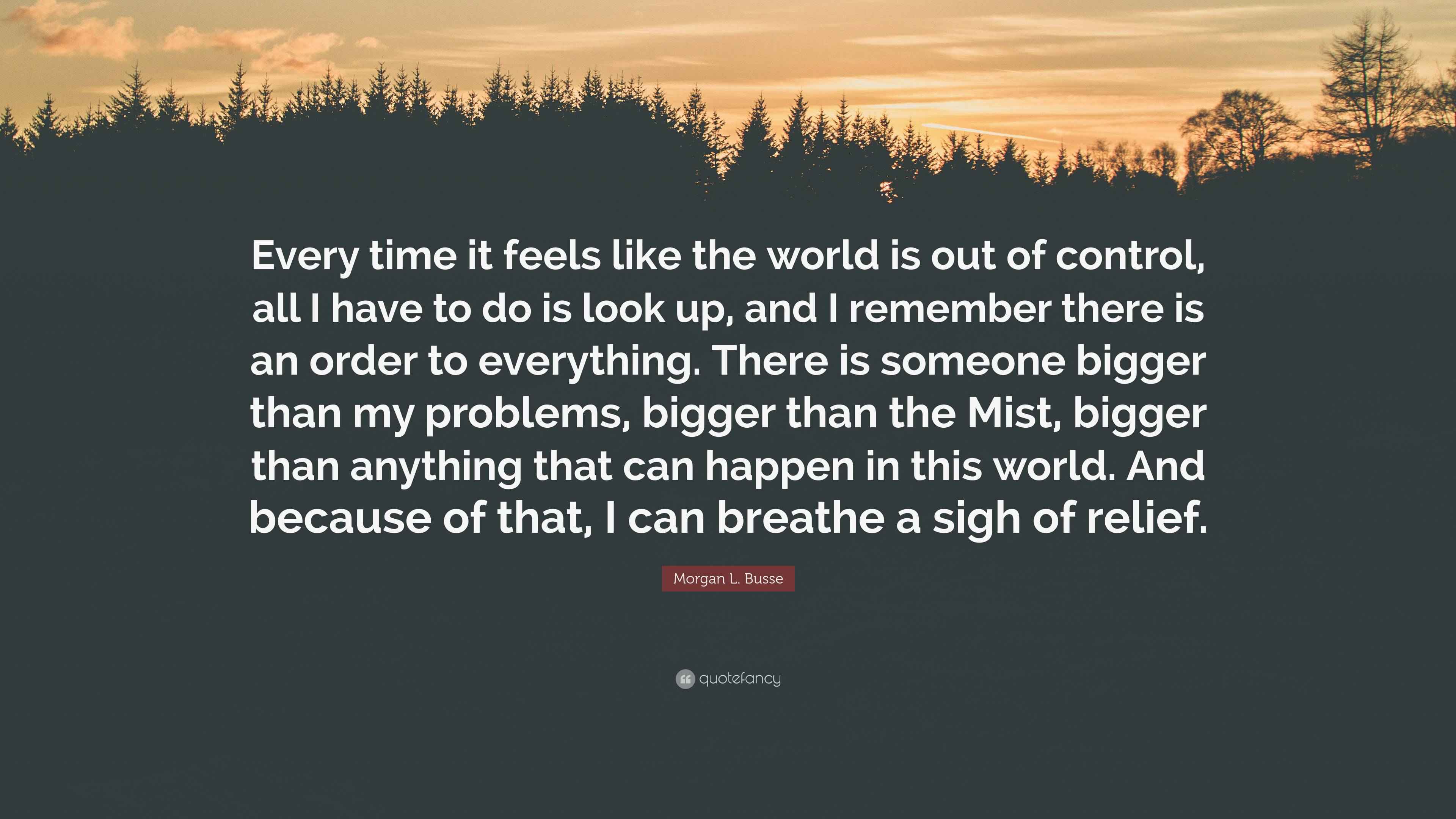 Morgan L. Busse Quote: “Every time it feels like the world is out of ...
