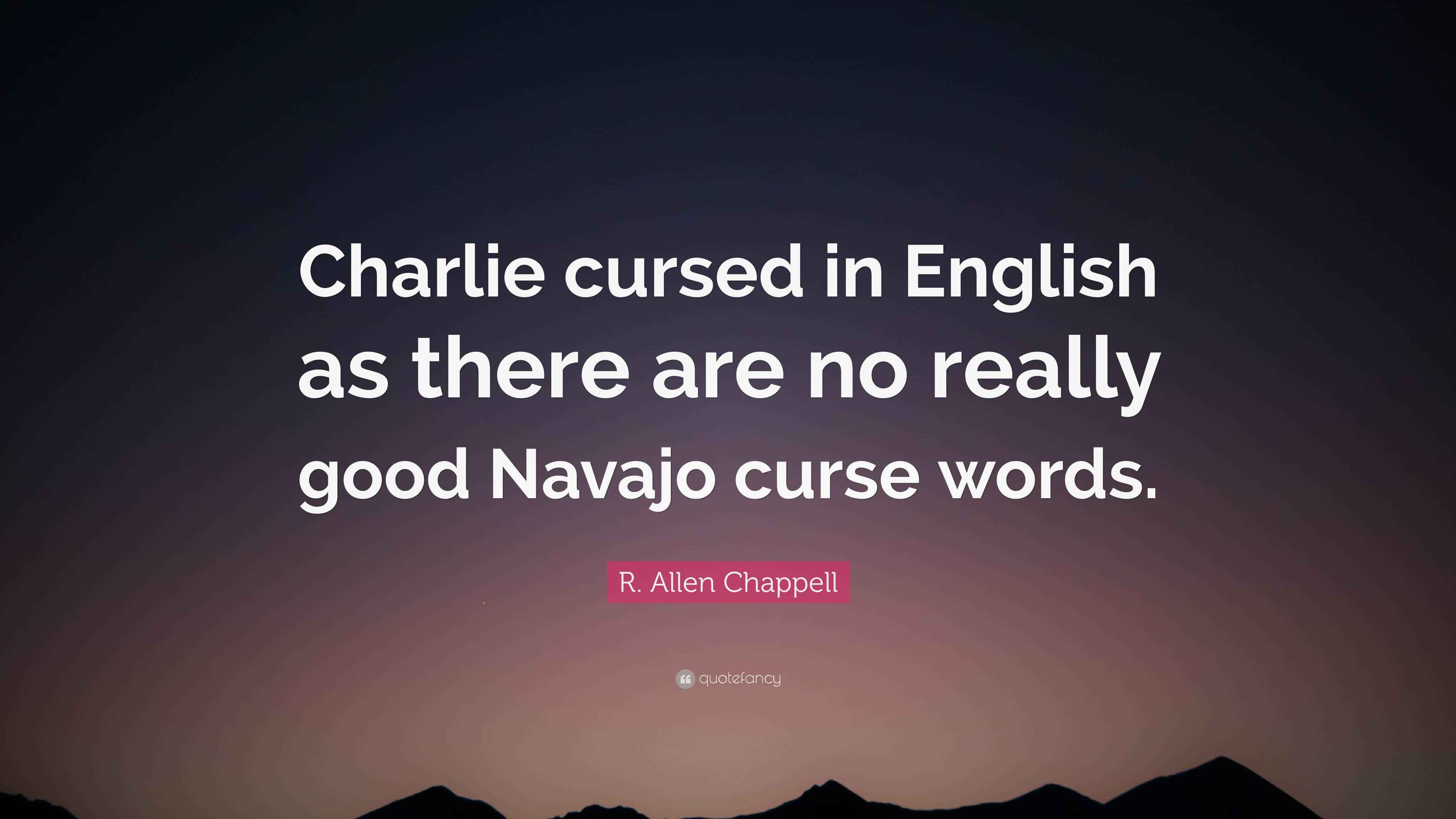 R. Allen Chappell Quote: “Charlie cursed in English as there are no ...