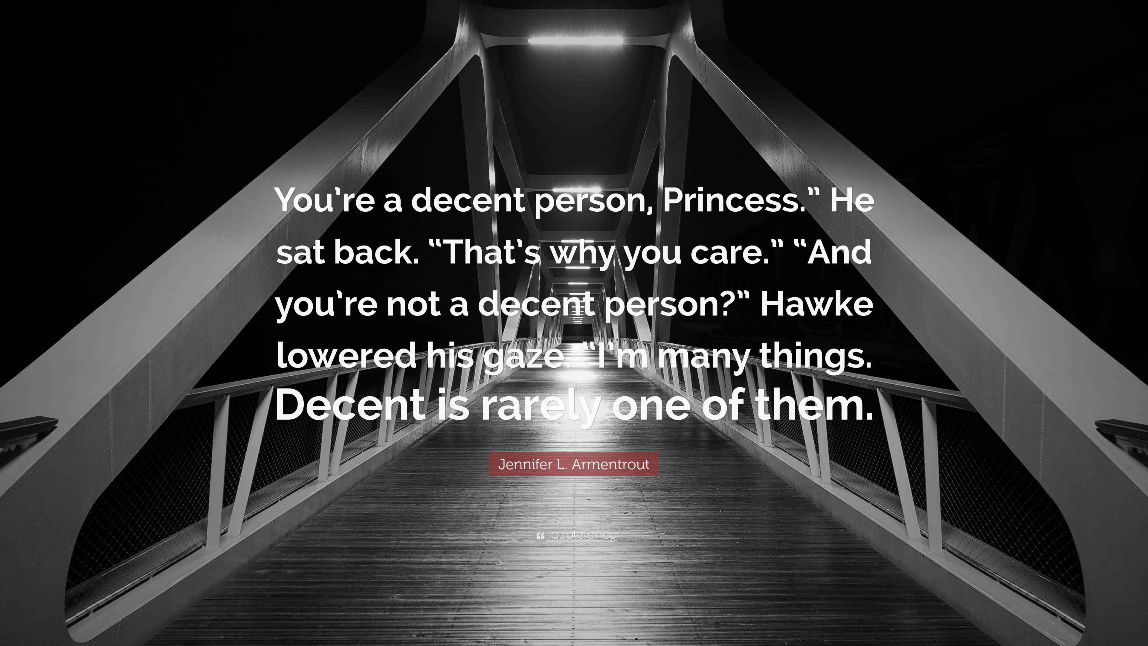 Jennifer L. Armentrout Quote: “You’re a decent person, Princess.” He ...