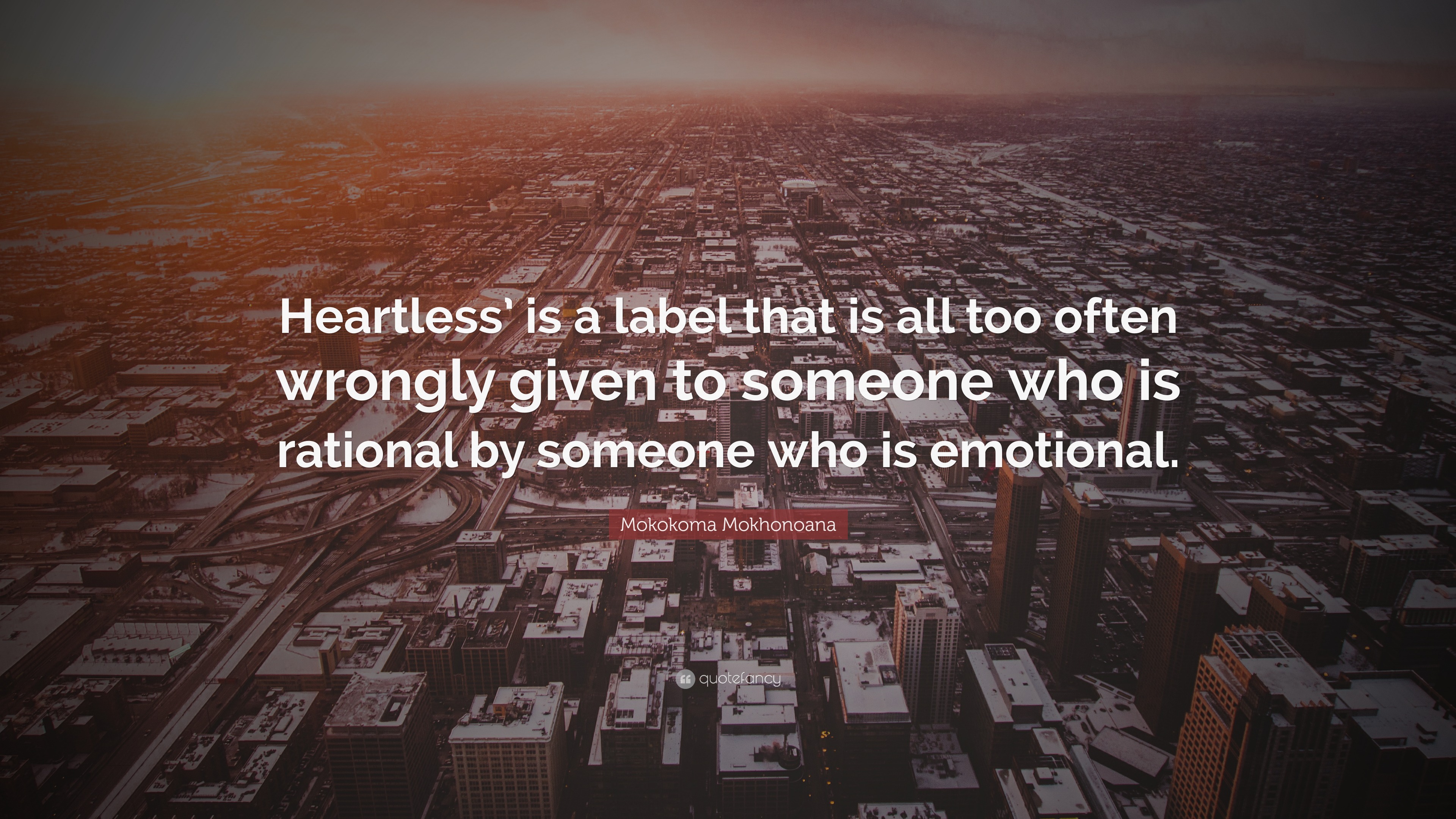 Mokokoma Mokhonoana Quote: “Heartless’ is a label that is all too often ...