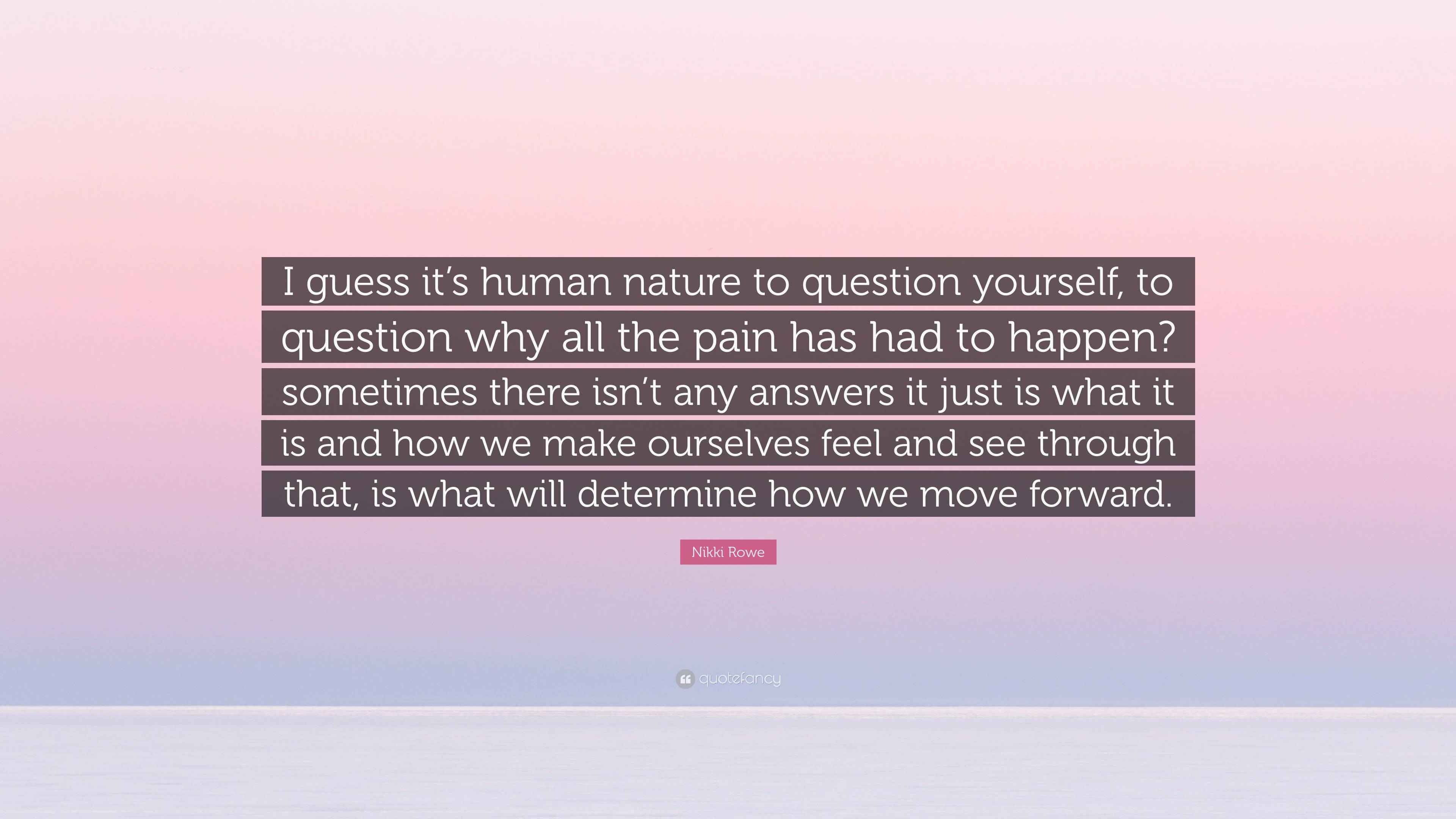 Nikki Rowe Quote: “I guess it’s human nature to question yourself, to ...