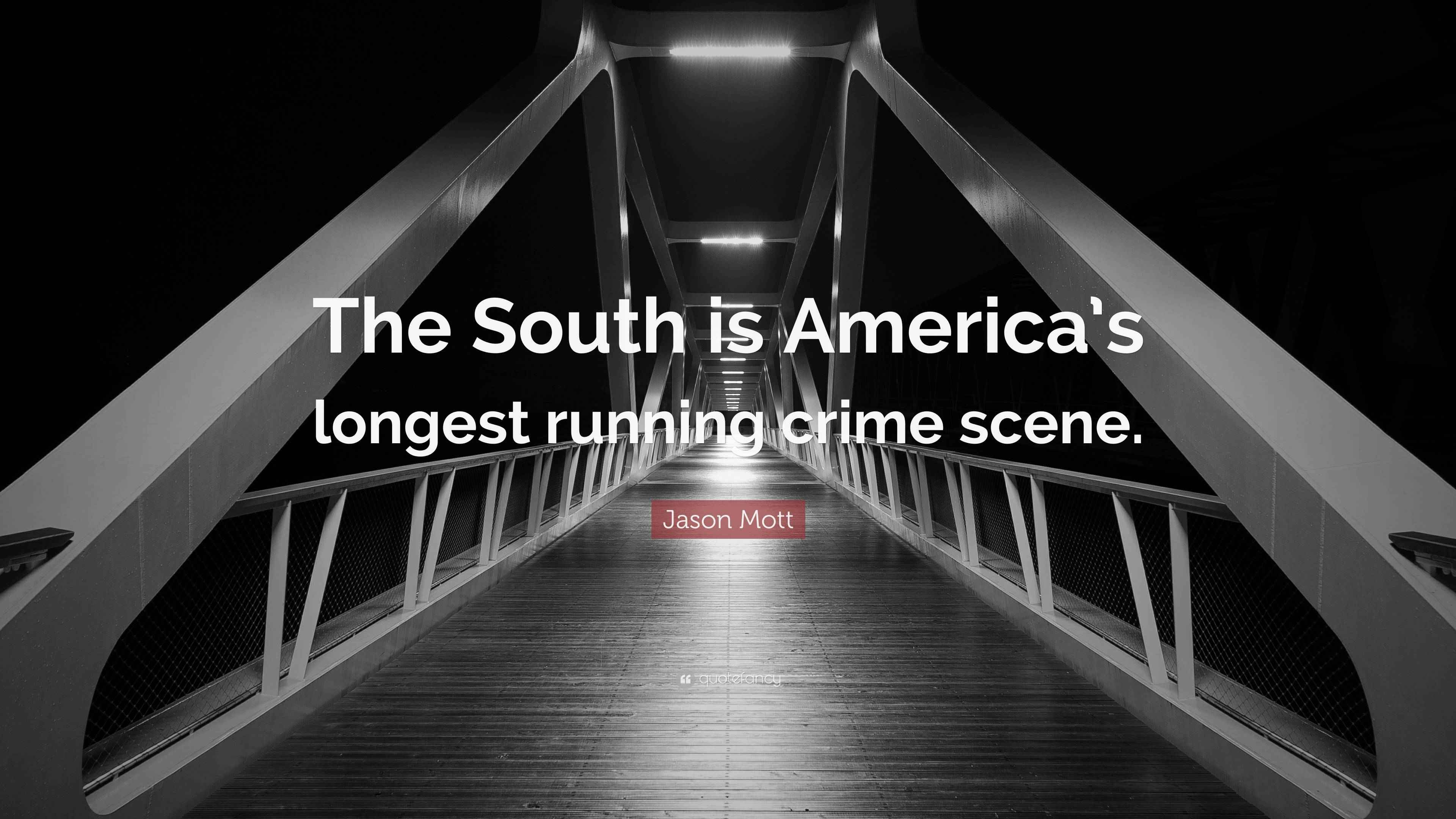 Jason Mott Quote: “The South is America’s longest running crime scene.”