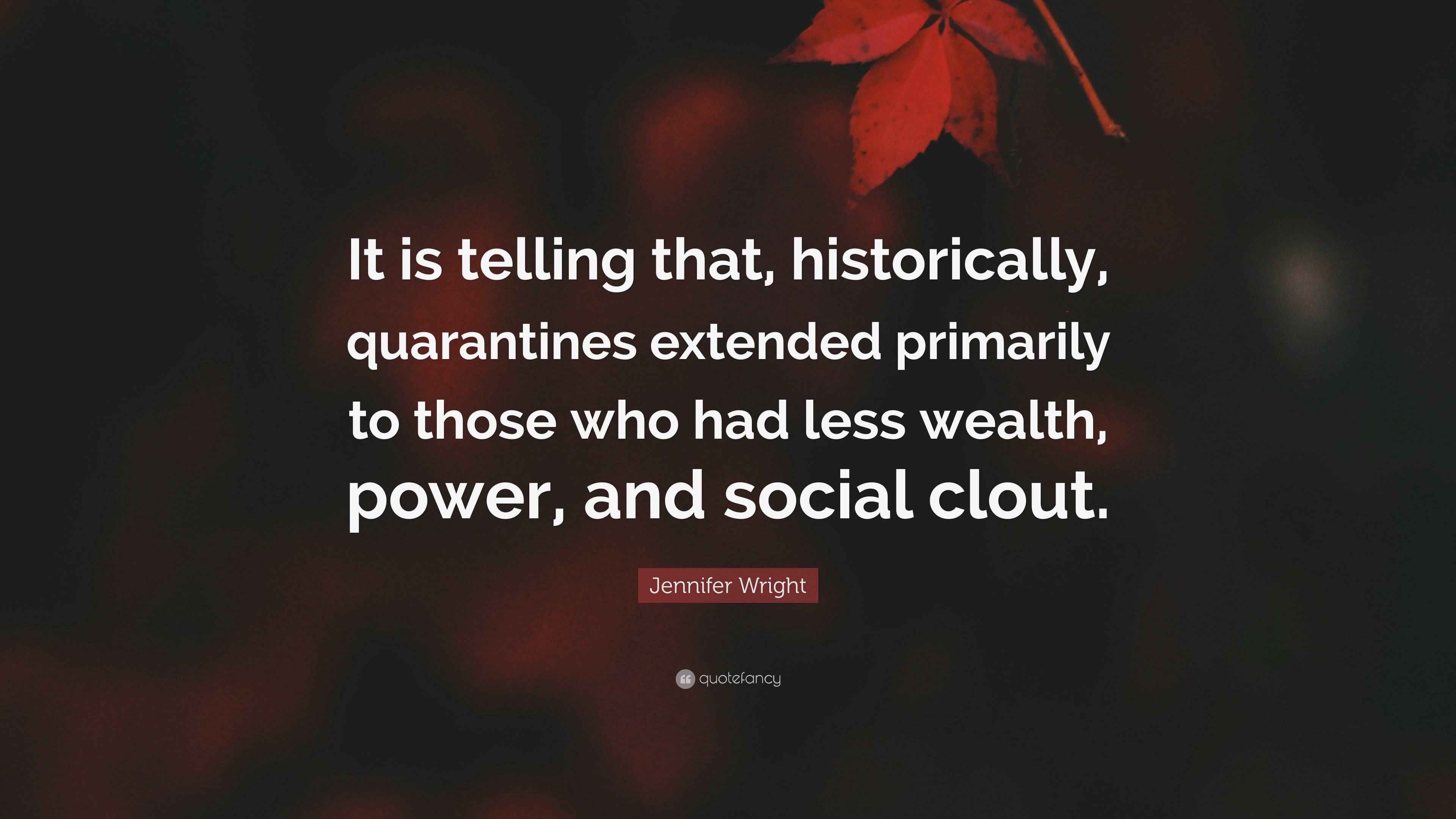 Jennifer Wright Quote: “It is telling that, historically, quarantines ...