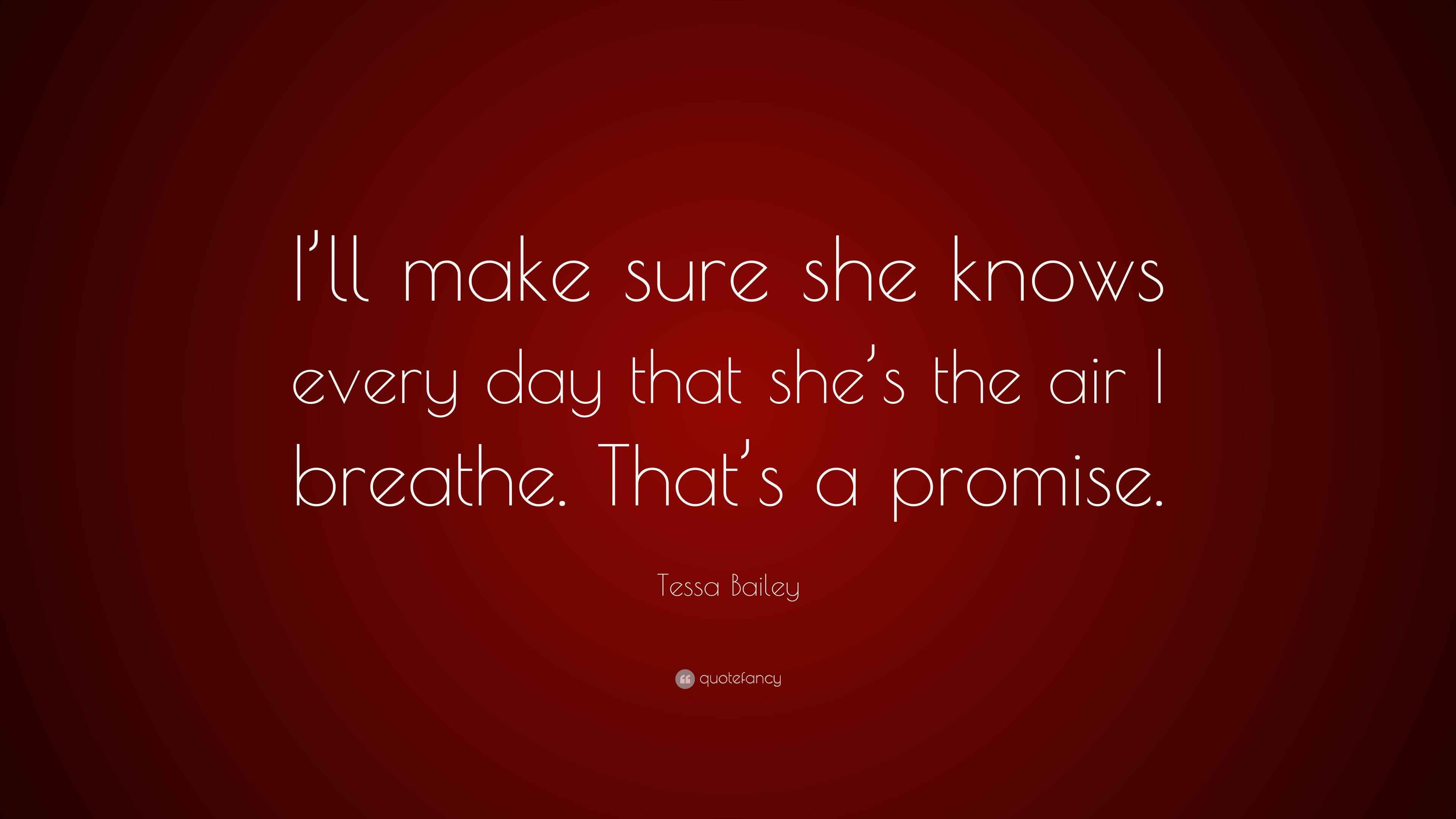 Tessa Bailey Quote: “I’ll make sure she knows every day that she’s the ...