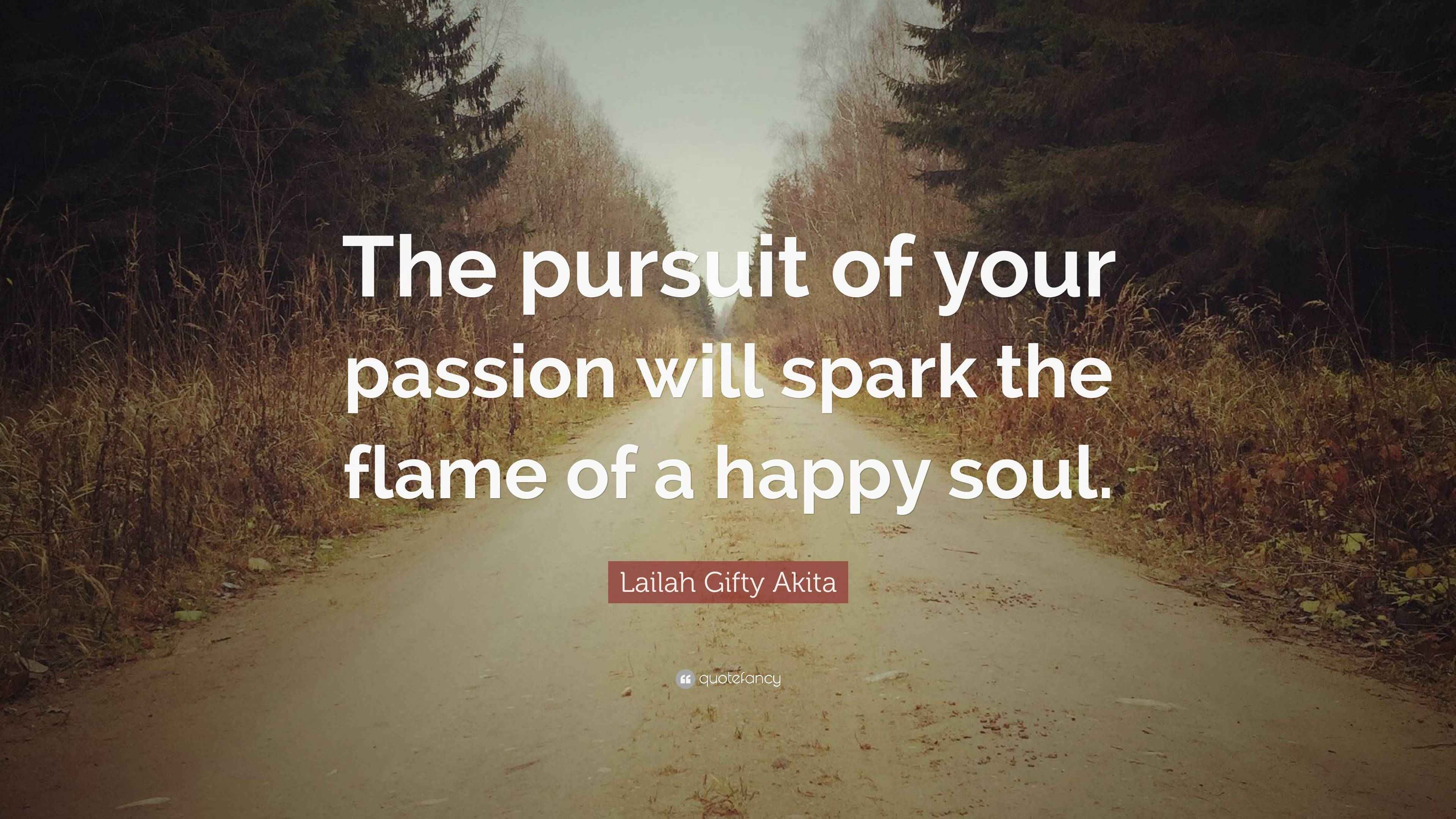 Lailah Gifty Akita Quote: “The pursuit of your passion will spark the ...