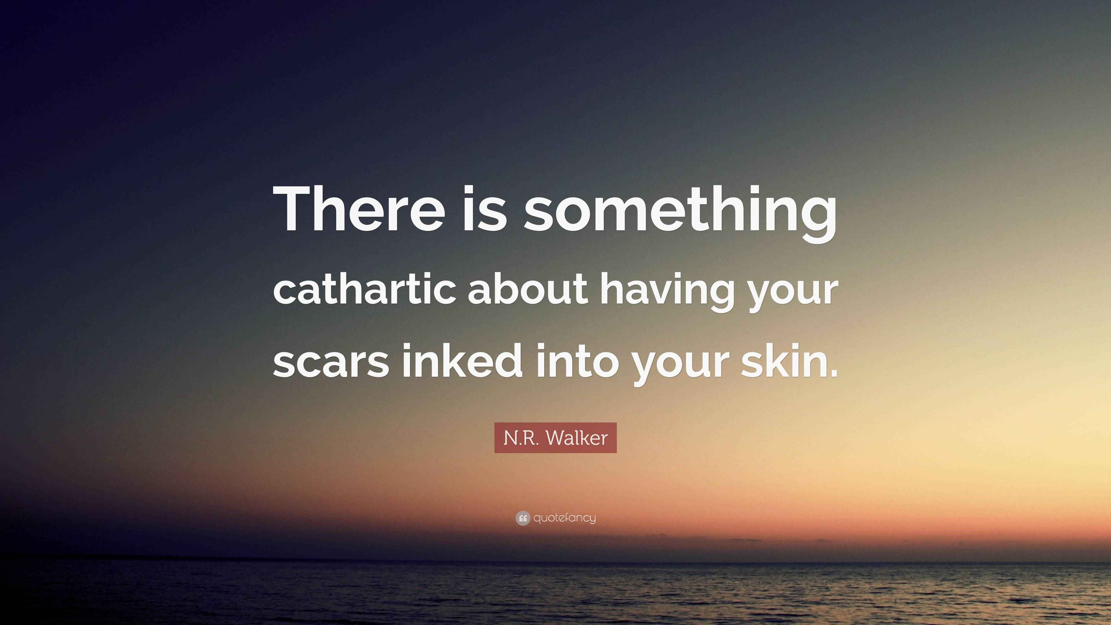 N.R. Walker Quote: “There is something cathartic about having your ...